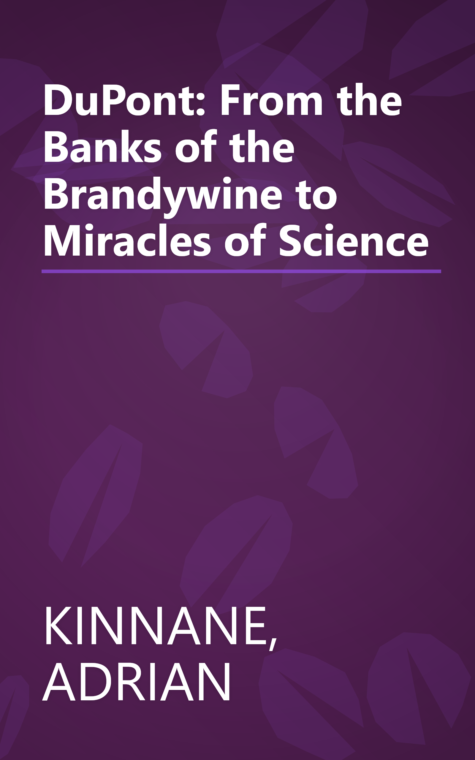 DuPont: From the Banks of the Brandywine to Miracles of Science book cover