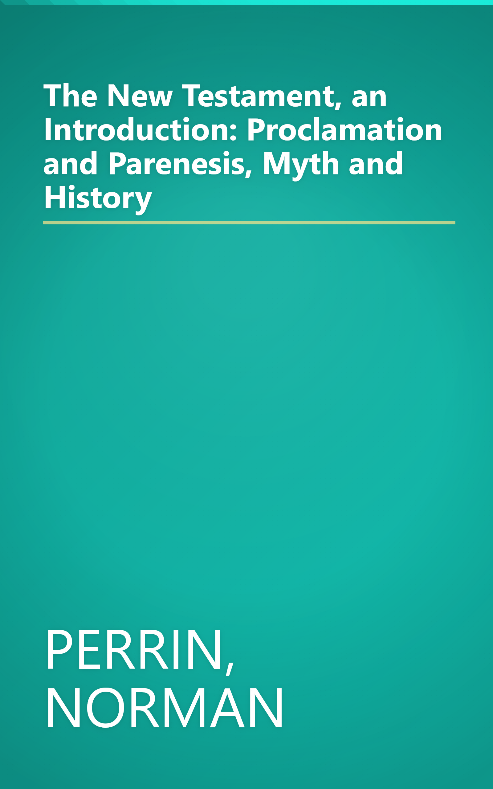 The New Testament, an Introduction: Proclamation and Parenesis, Myth and History book cover