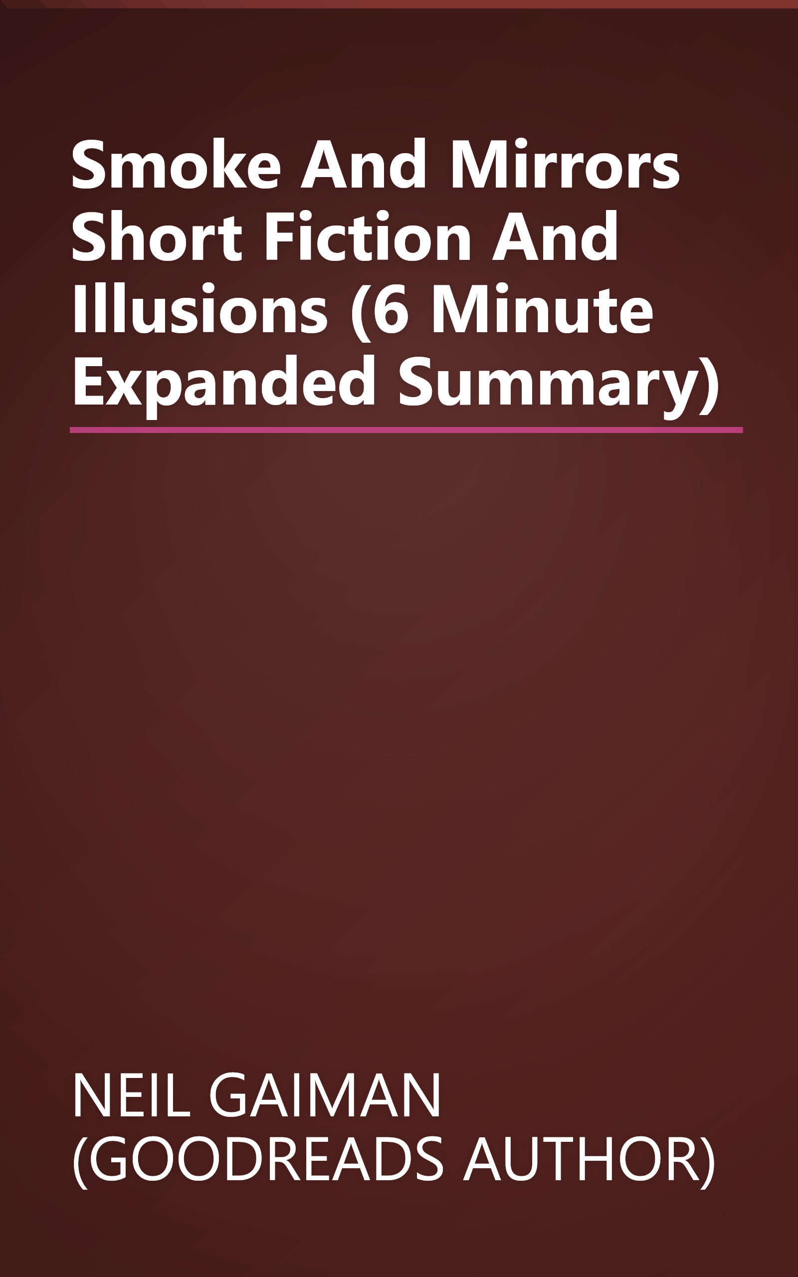 Smoke And Mirrors  Short Fiction And Illusions (6 Minute   Expanded Summary) book cover