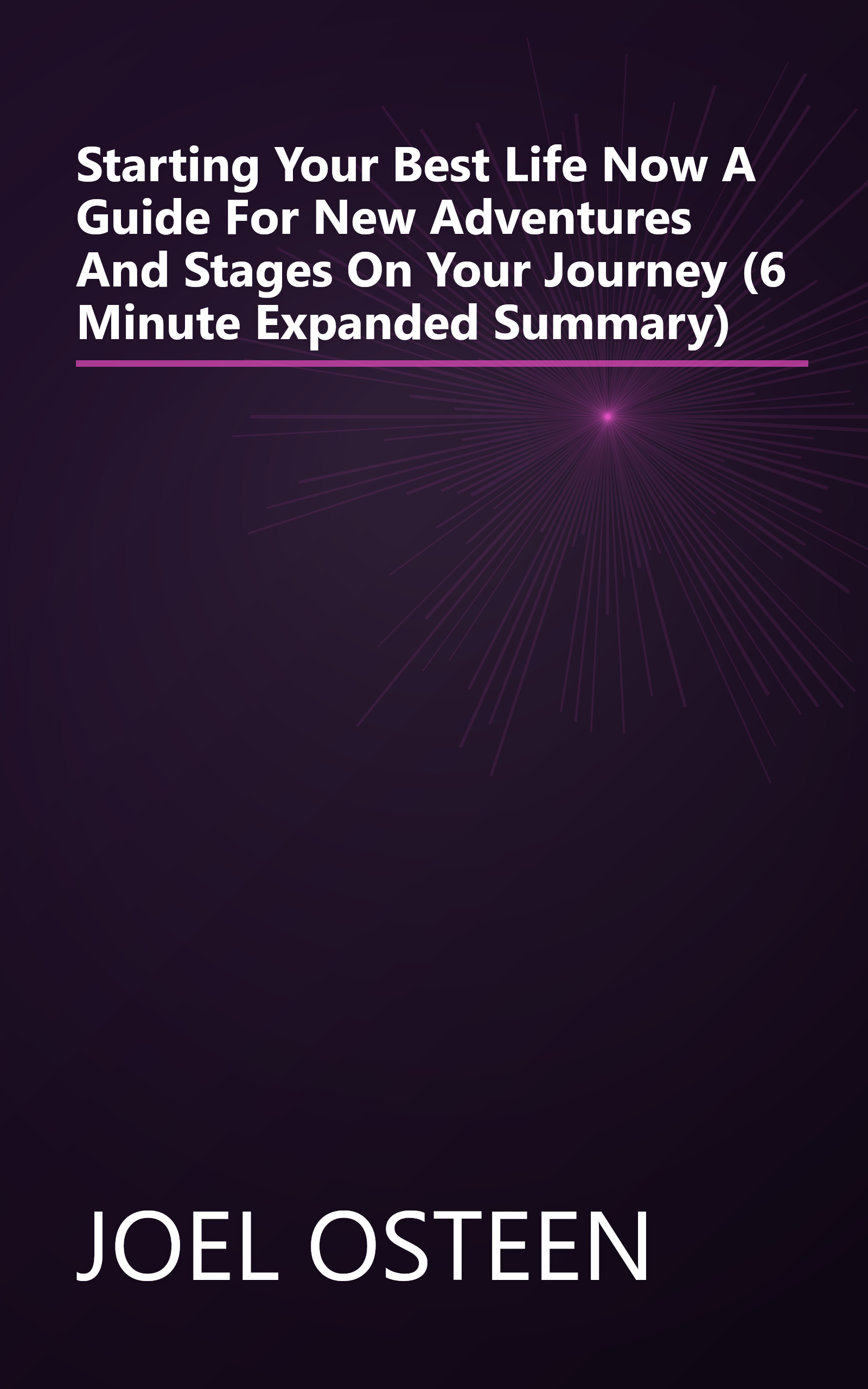 Starting Your Best Life Now  A Guide For New Adventures And Stages On Your Journey (6 Minute   Expanded Summary) book cover