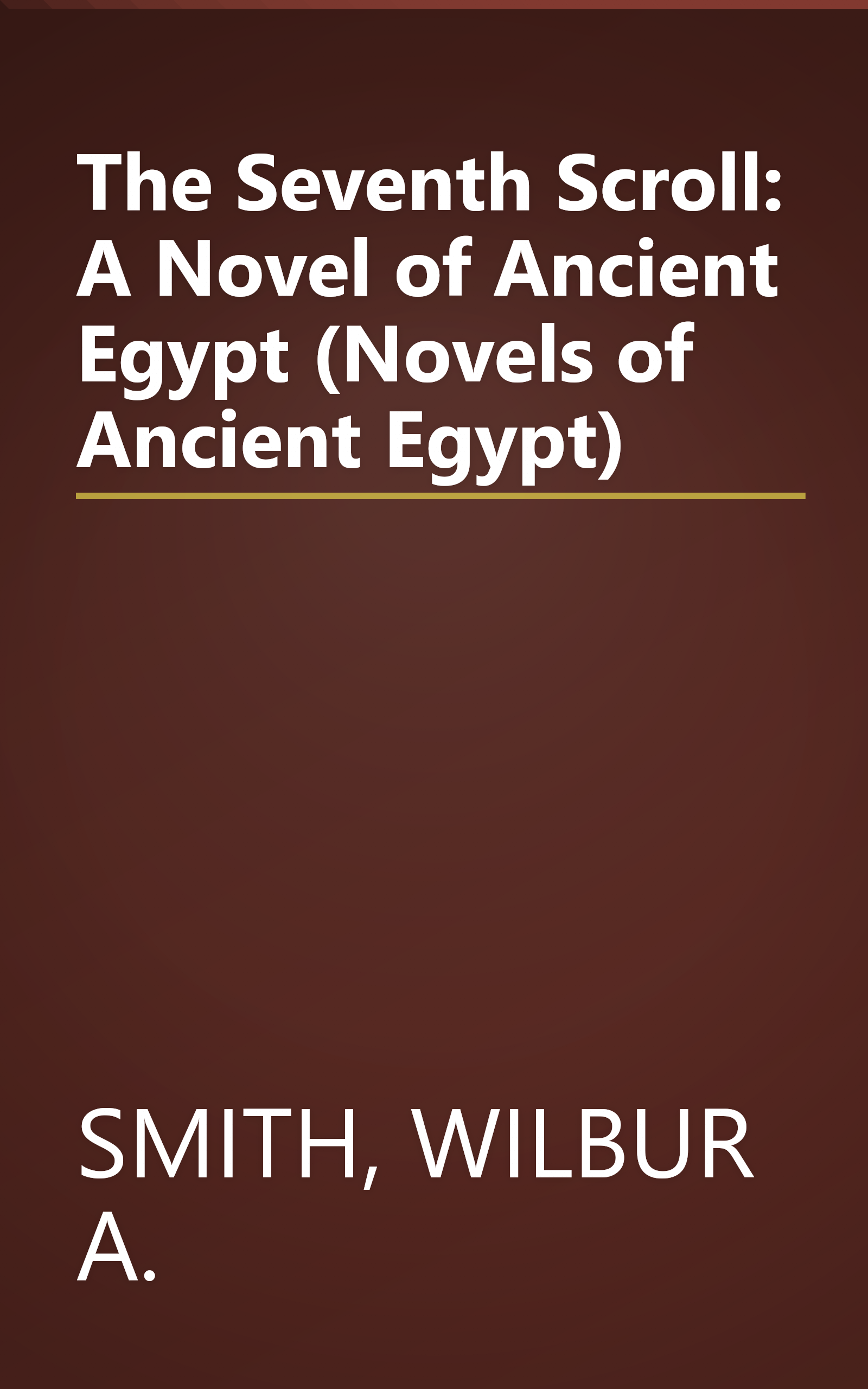 The Seventh Scroll: A Novel of Ancient Egypt (Novels of Ancient Egypt) book cover