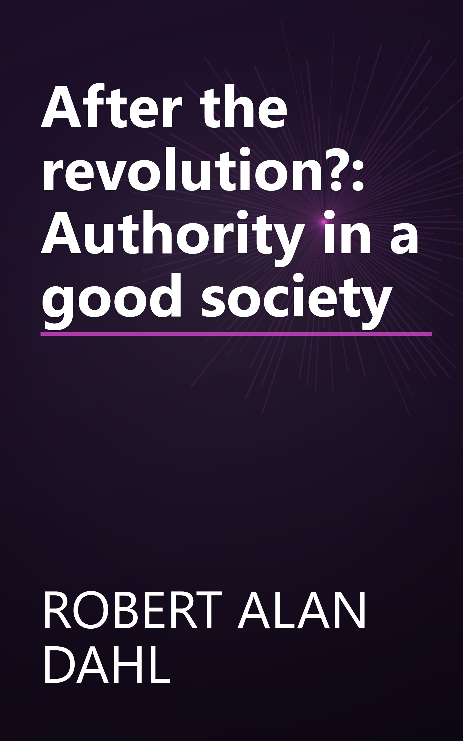 After the revolution?: Authority in a good society book cover
