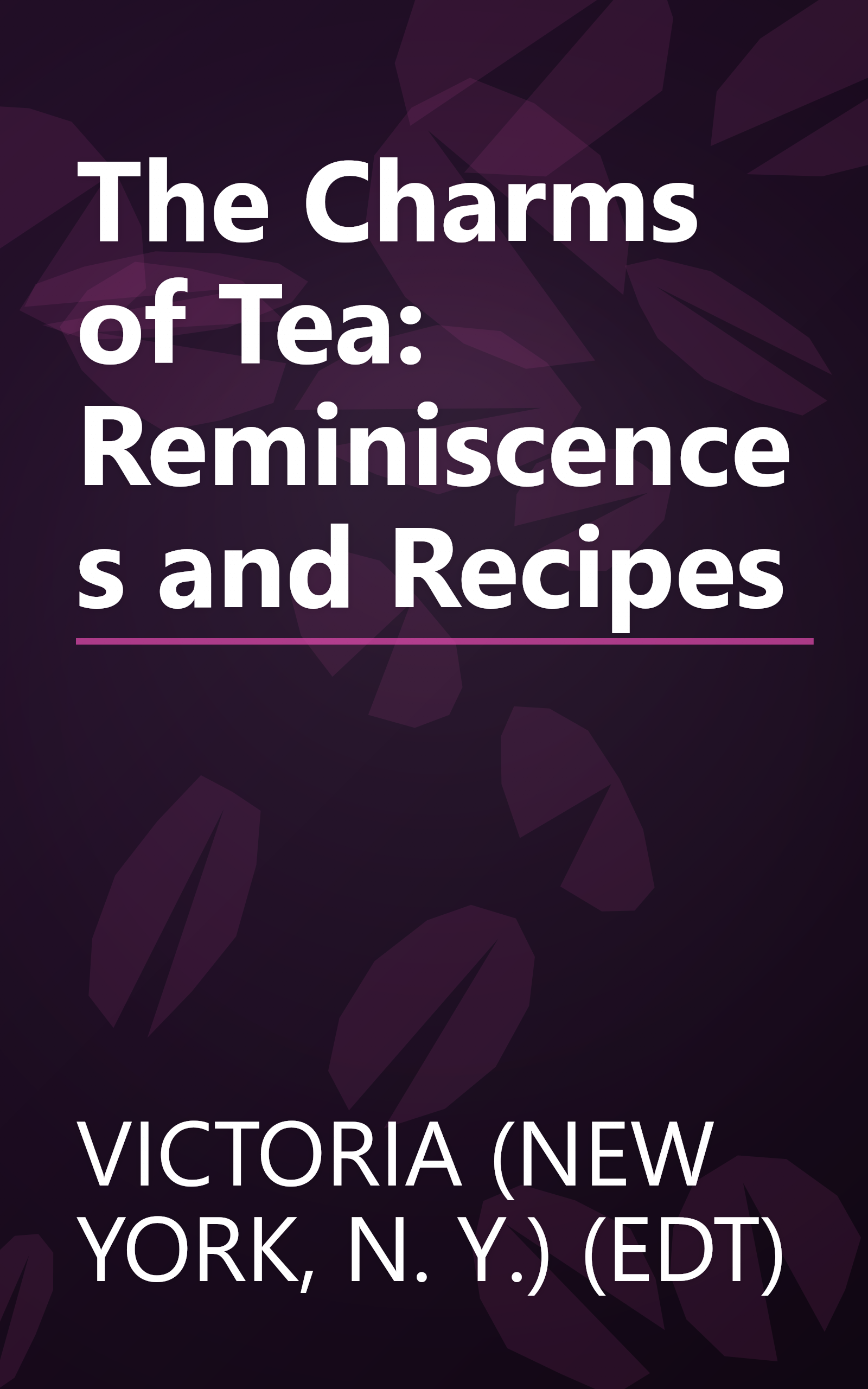 The Charms of Tea: Reminiscences and Recipes book cover