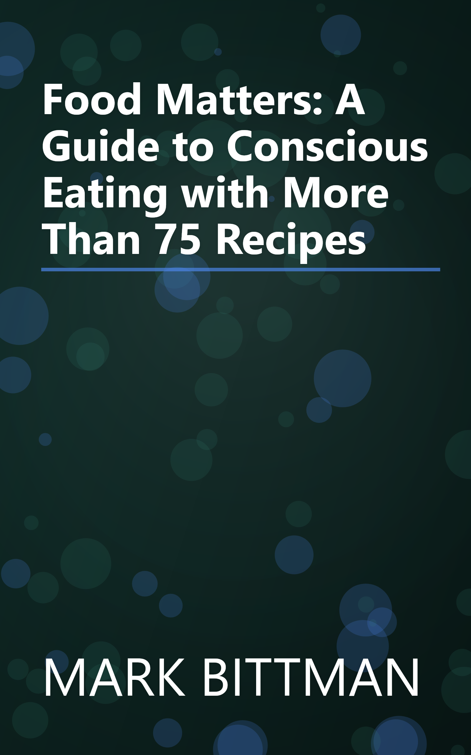 Food Matters: A Guide to Conscious Eating with More Than 75 Recipes book cover