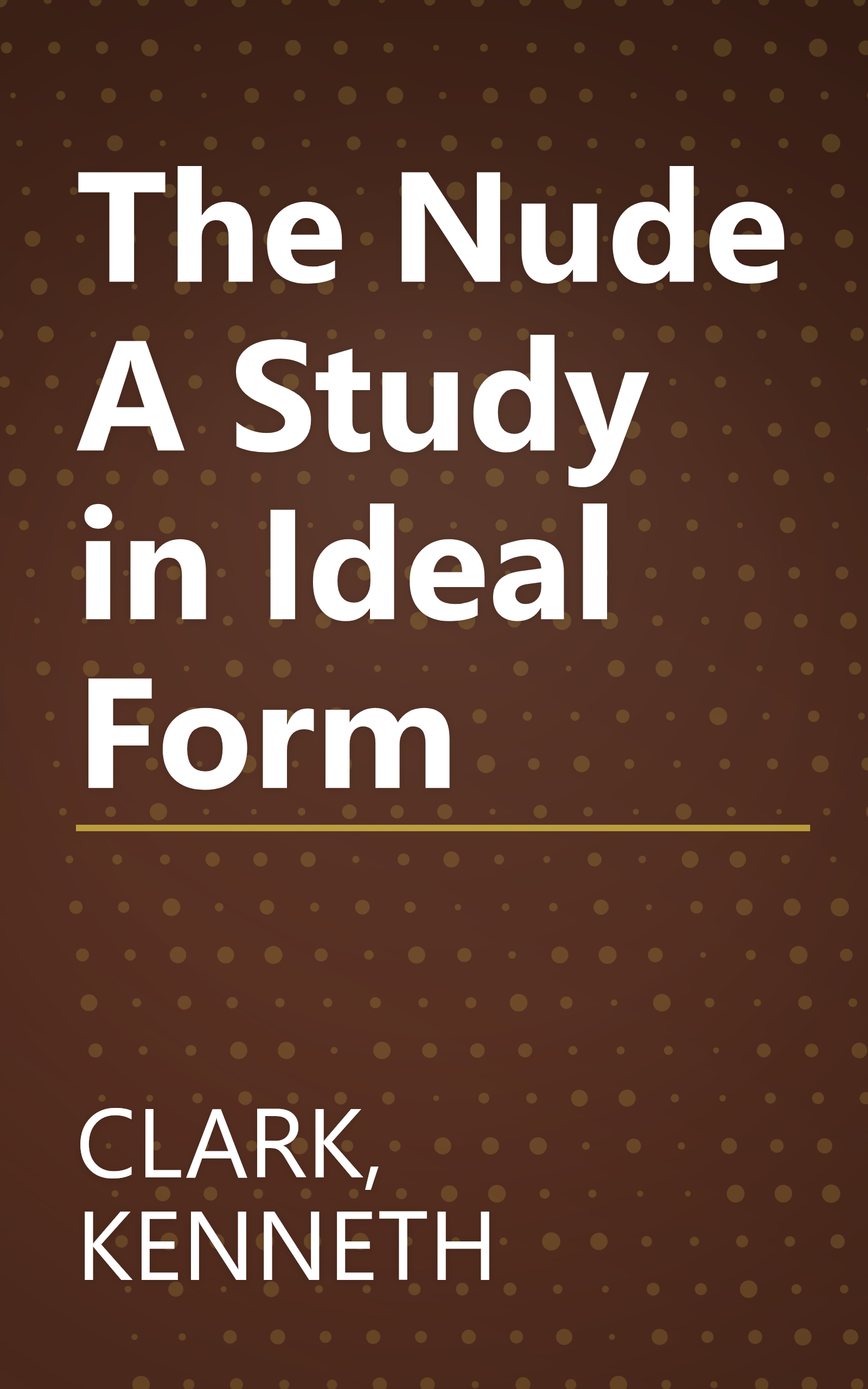 The Nude A Study in Ideal Form book cover