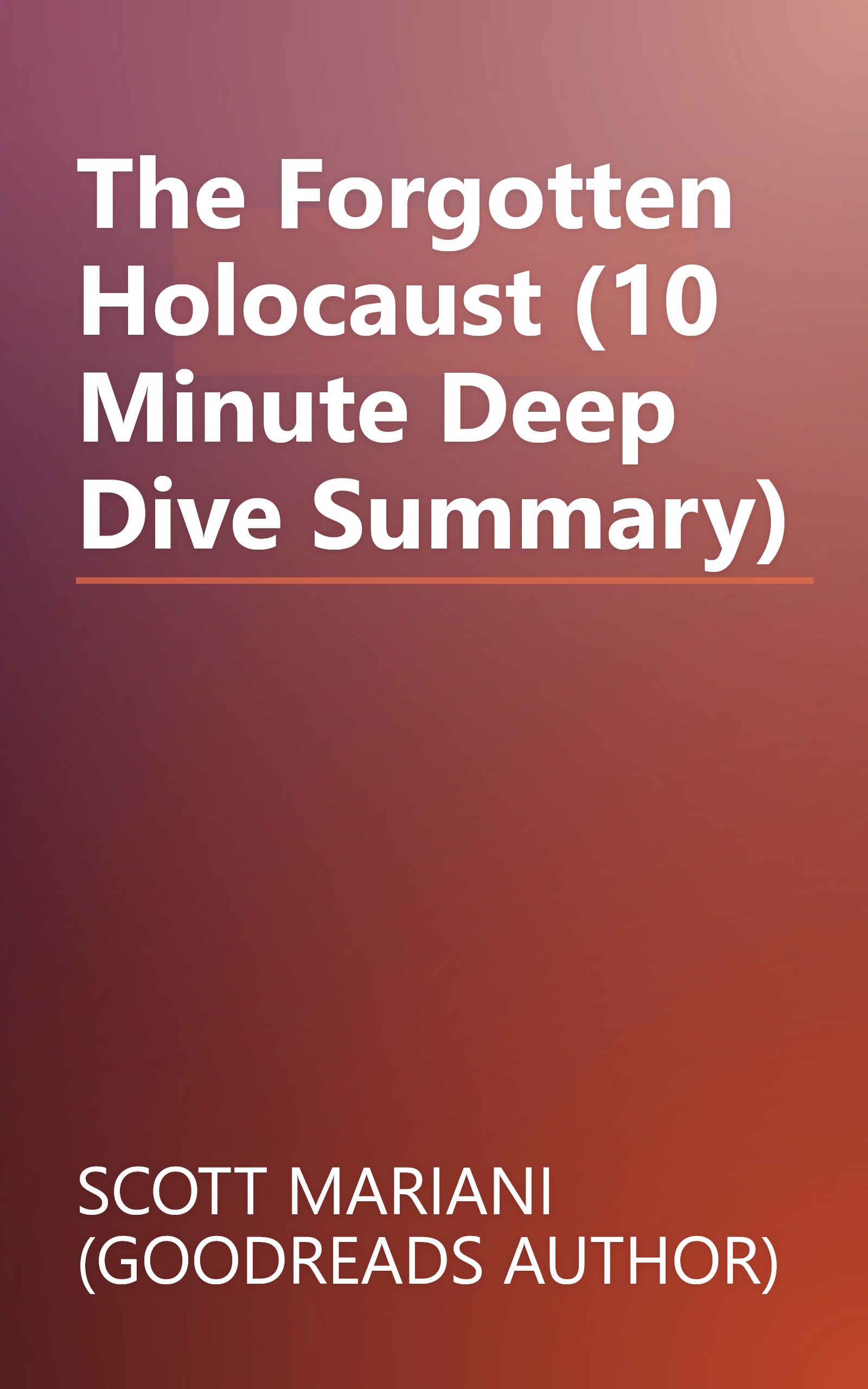The Forgotten Holocaust (10 Minute   Deep Dive Summary) book cover
