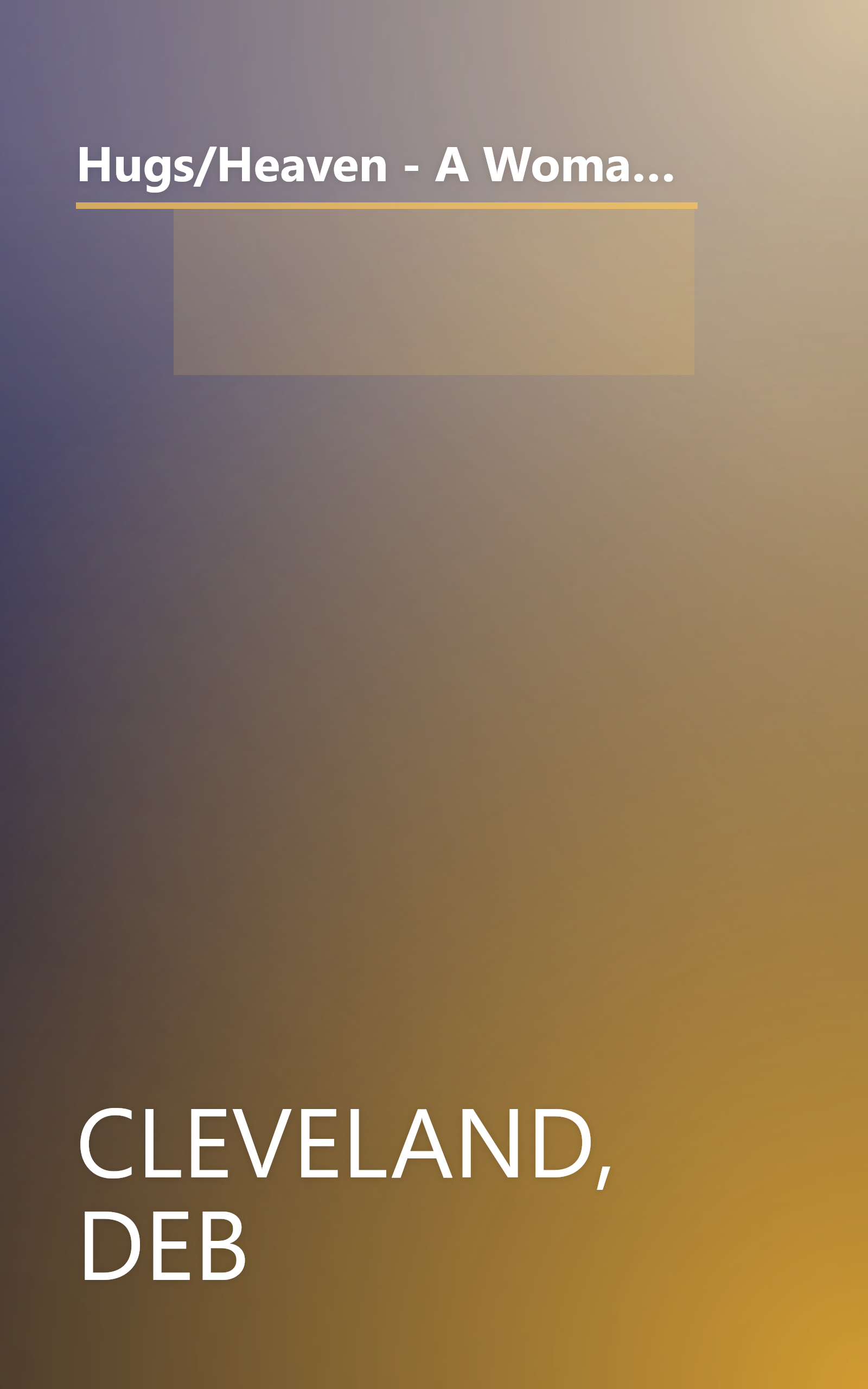 Hugs/Heaven - A Woman's Faith: Sayings, Scriptures, and Stories from the Bible Revealing God's Love (Hugs from Heaven) book cover