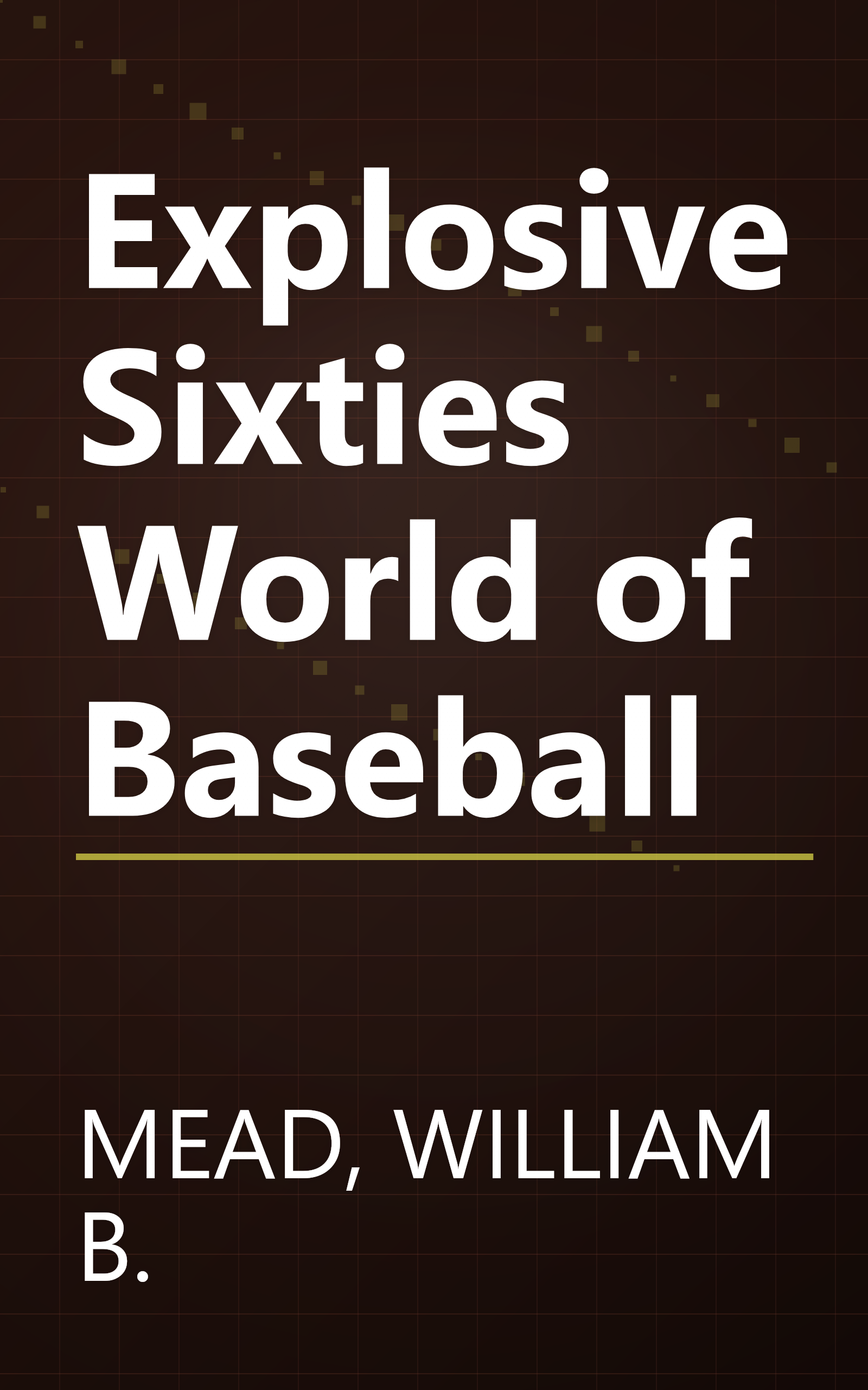 Explosive Sixties World of Baseball book cover