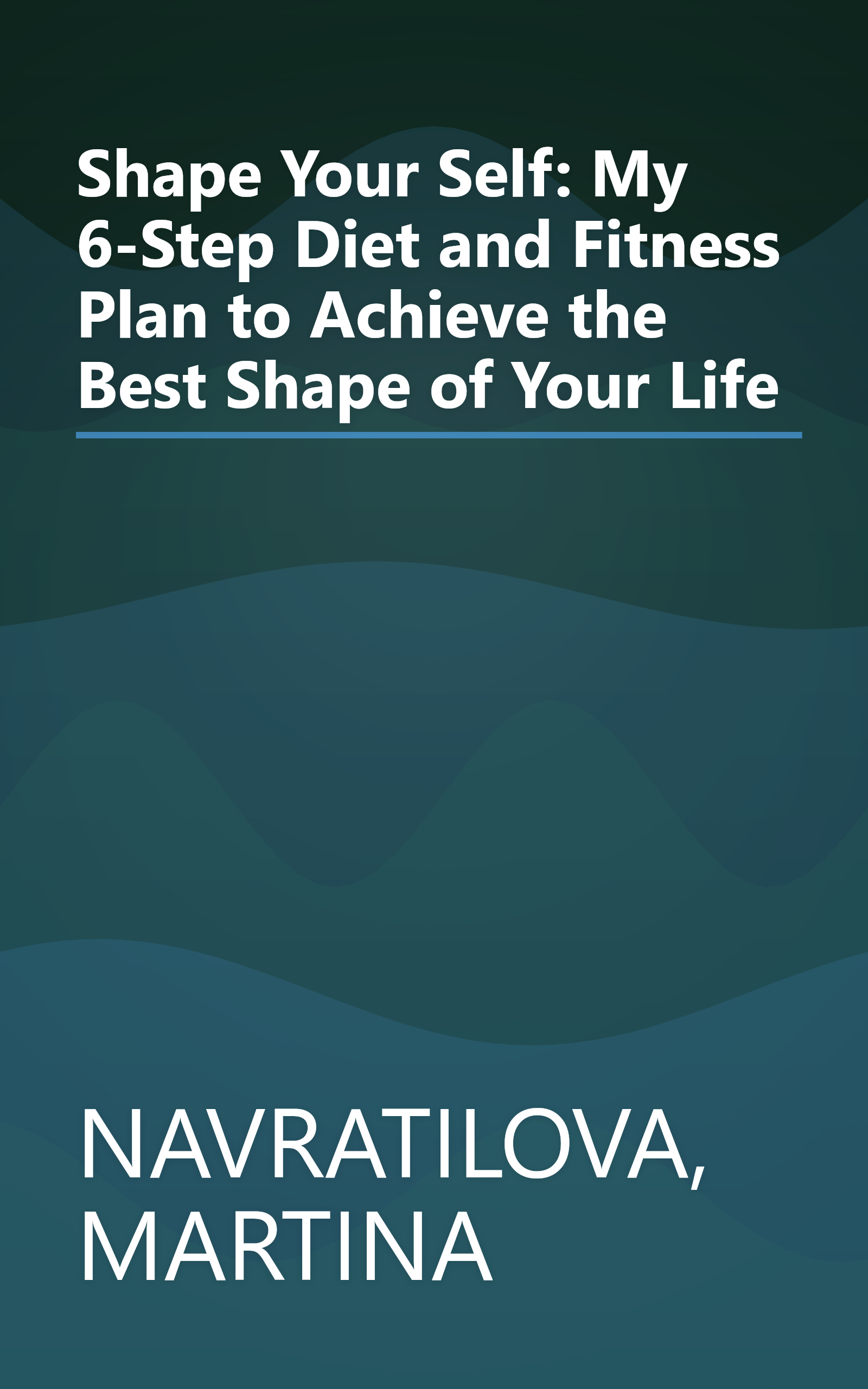 Shape Your Self: My 6-Step Diet and Fitness Plan to Achieve the Best Shape of Your Life book cover