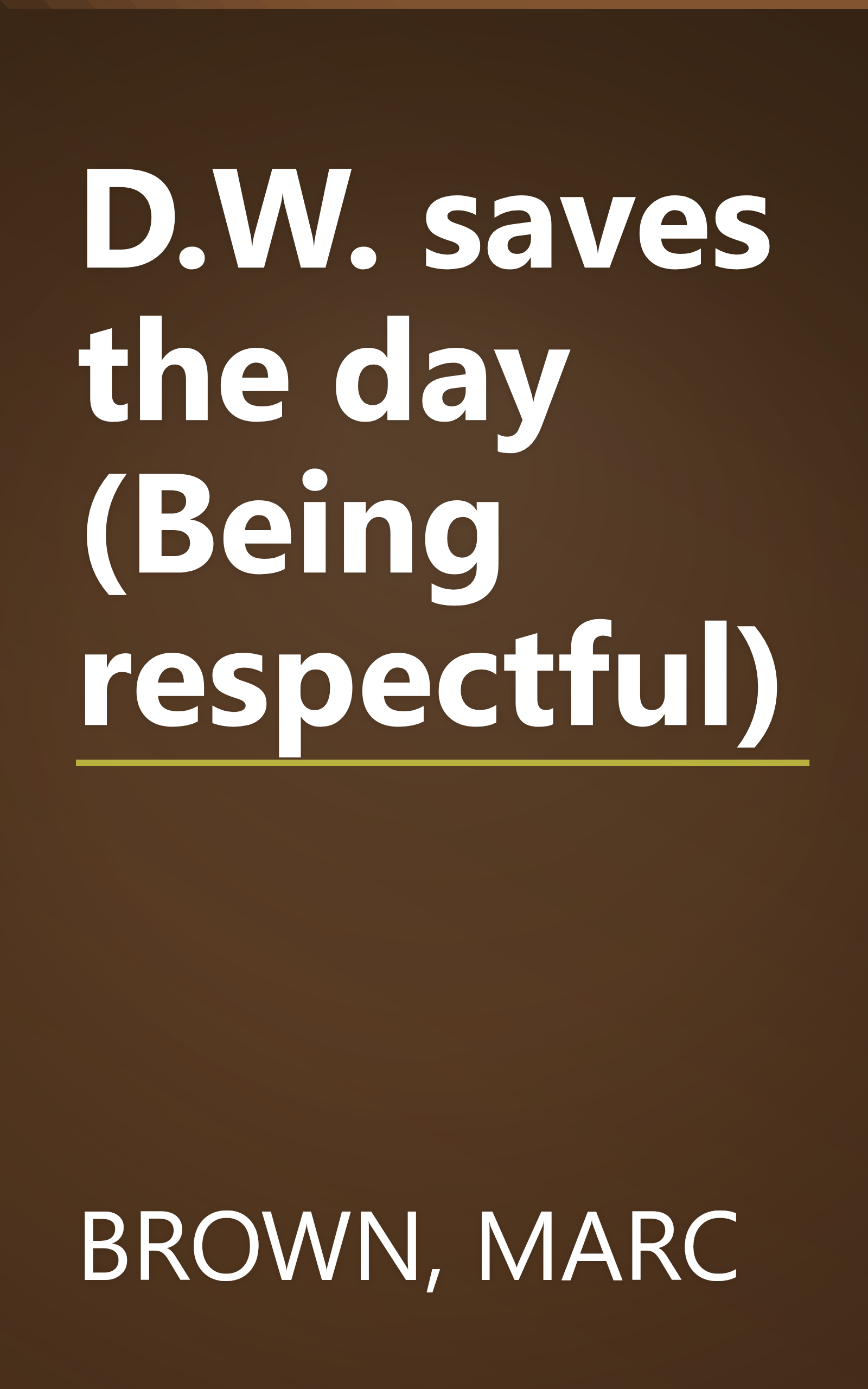D.W. saves the day (Being respectful) book cover