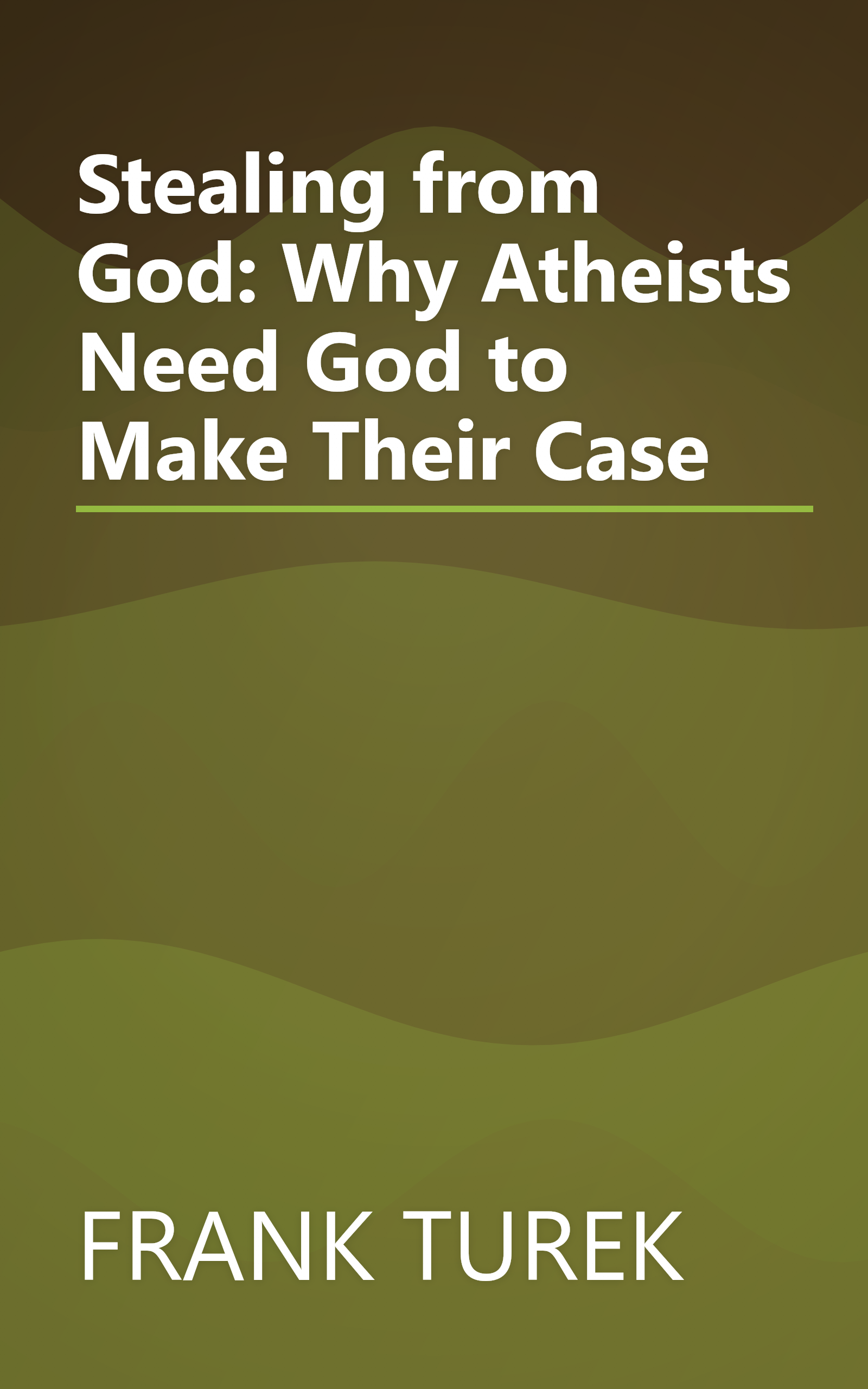 Stealing from God: Why Atheists Need God to Make Their Case book cover