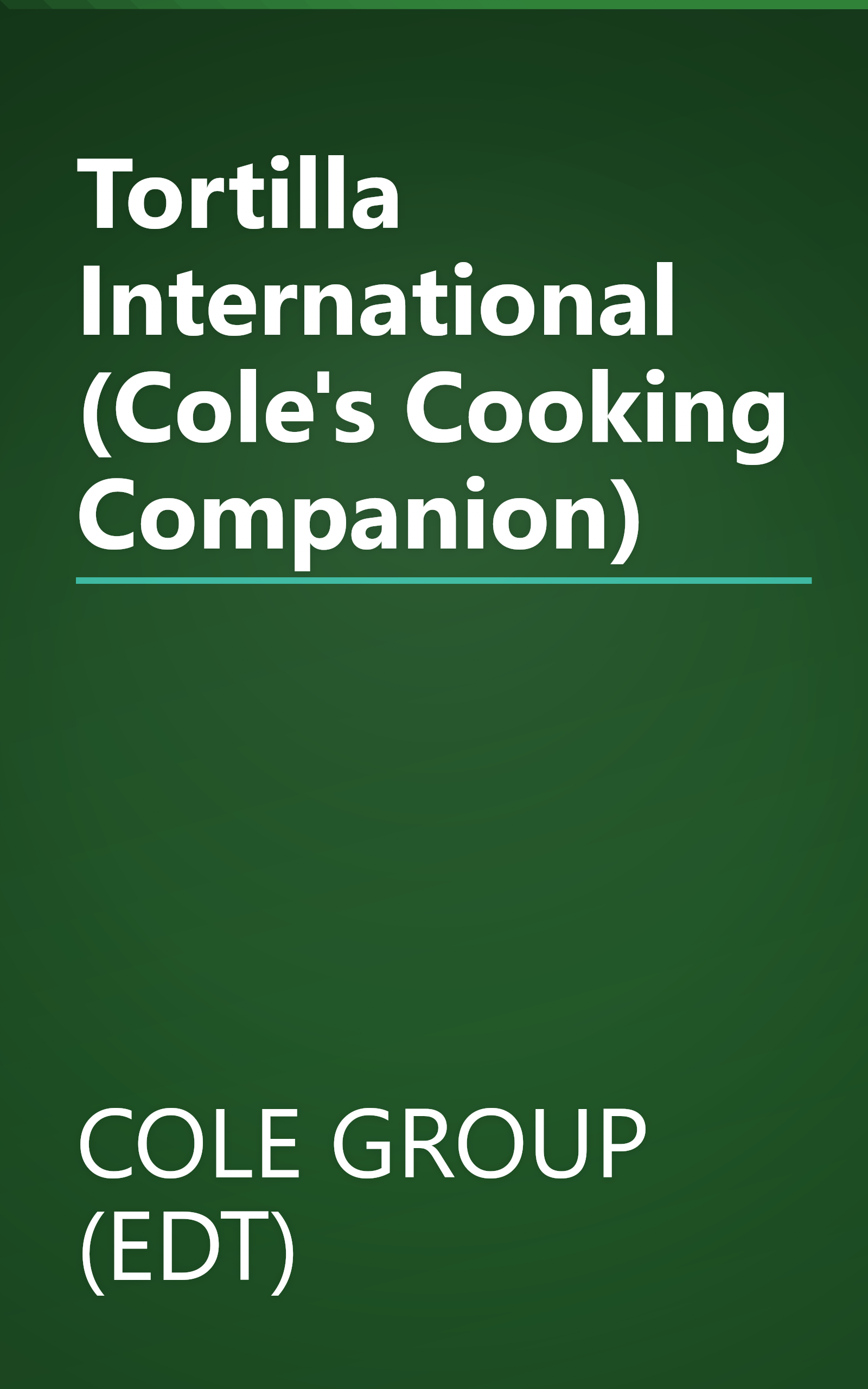 Tortilla International (Cole's Cooking Companion) book cover