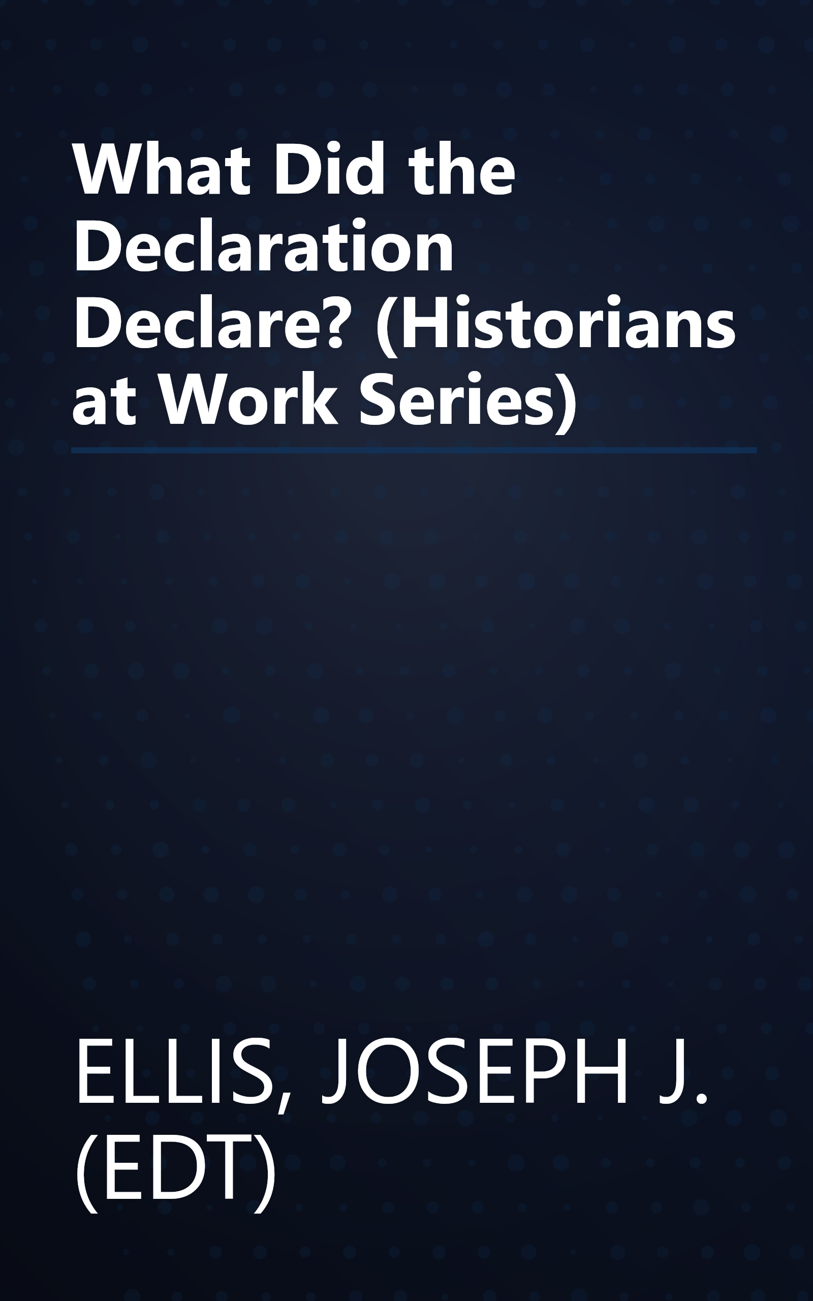 What Did the Declaration Declare? (Historians at Work Series) book cover