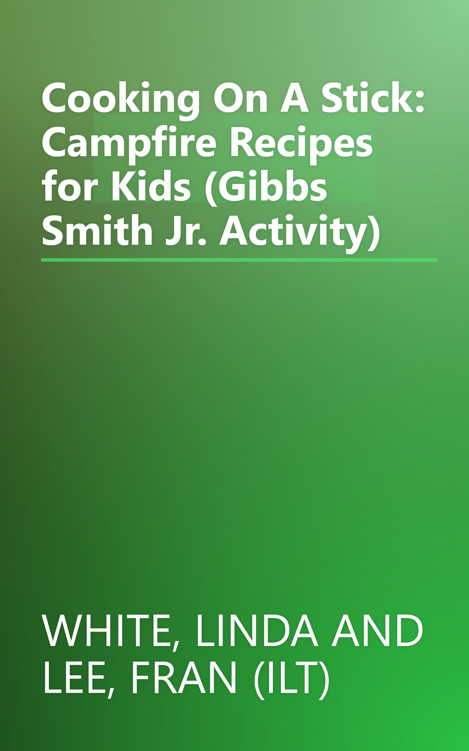 Cooking On A Stick: Campfire Recipes for Kids (Gibbs Smith Jr. Activity) book cover