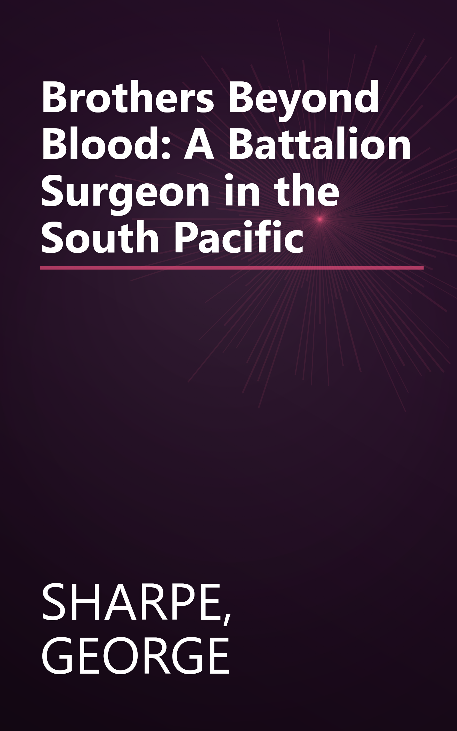 Brothers Beyond Blood: A Battalion Surgeon in the South Pacific book cover