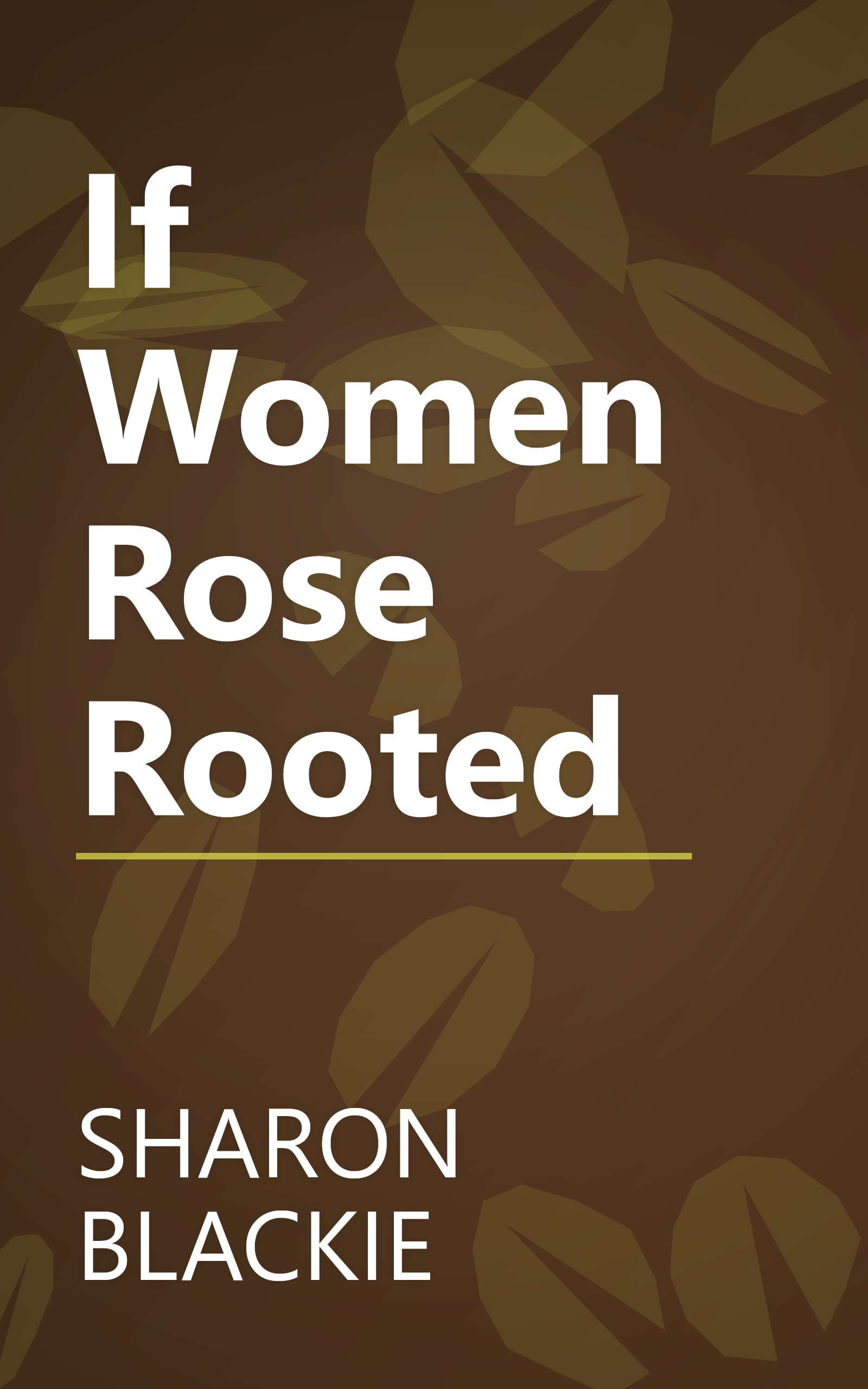If Women Rose Rooted book cover