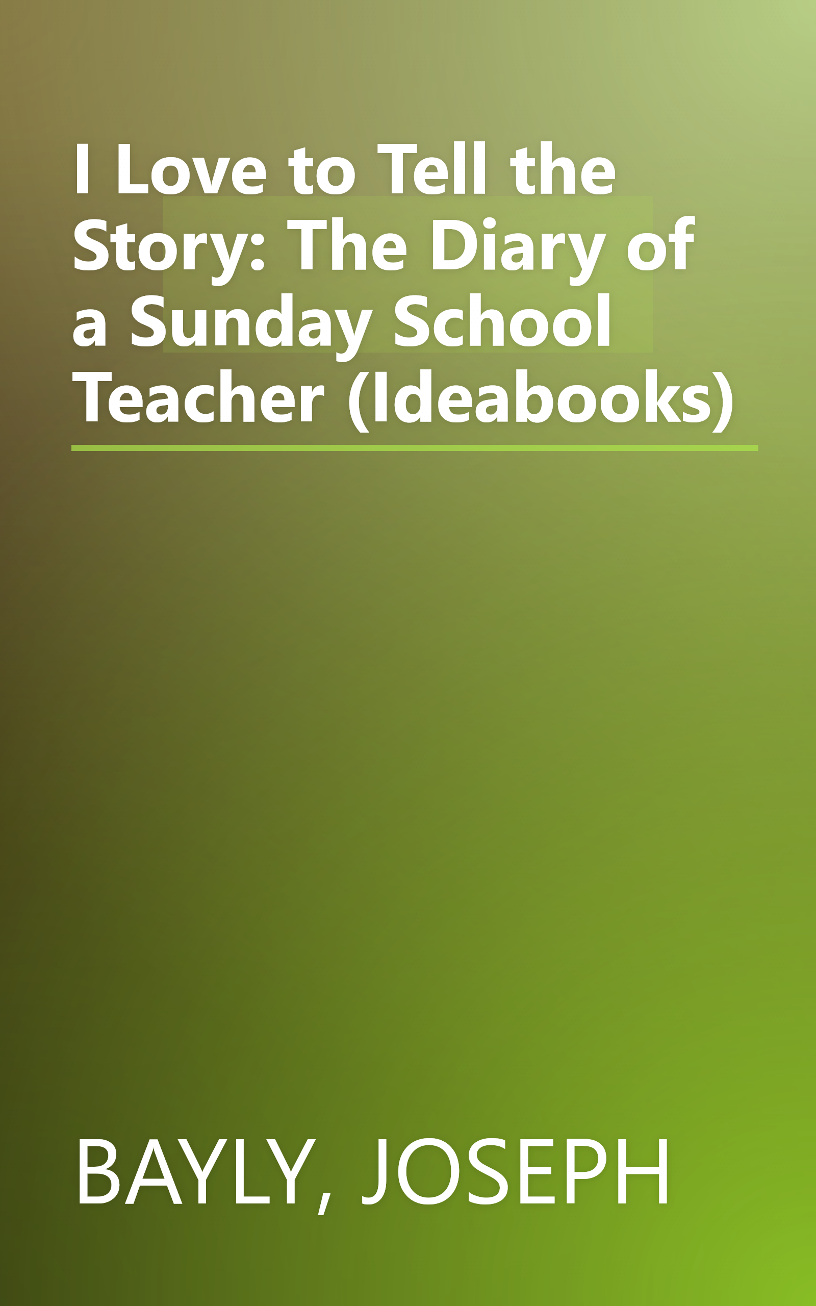 I Love to Tell the Story: The Diary of a Sunday School Teacher (Ideabooks) book cover