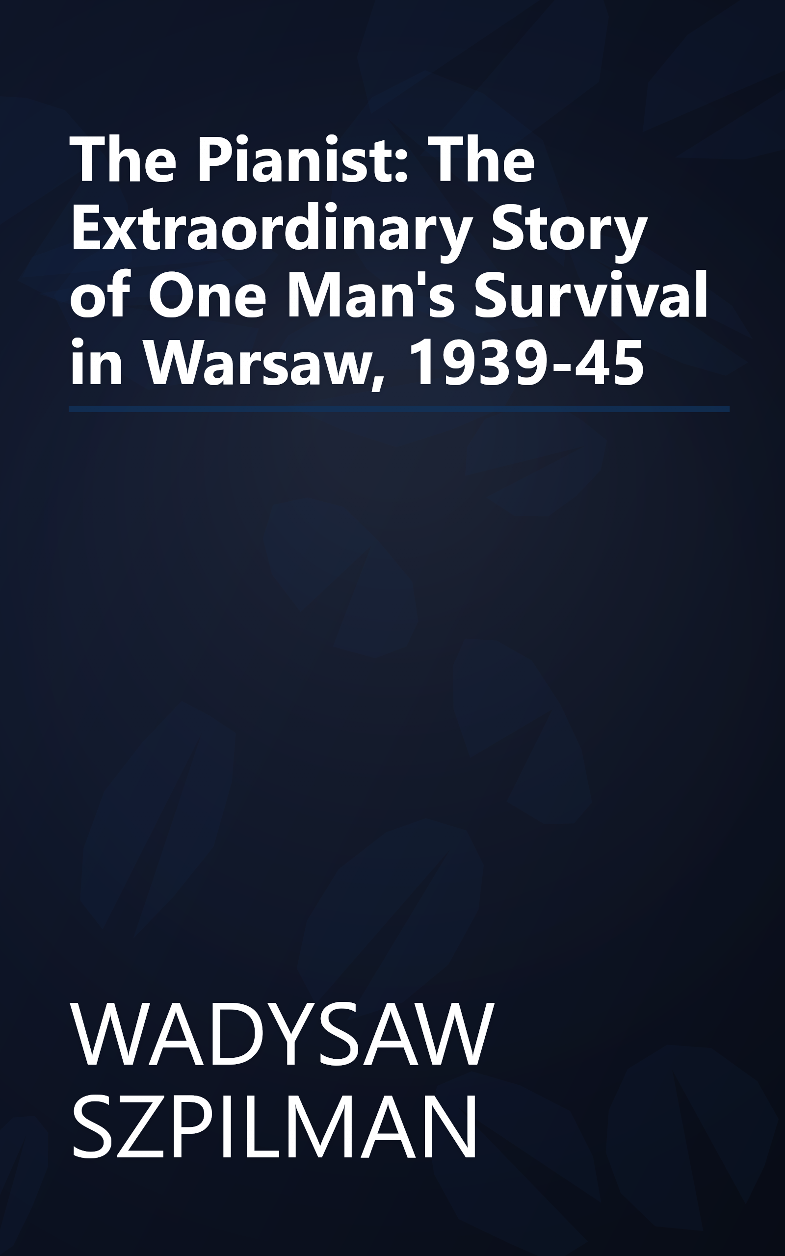 The Pianist: The Extraordinary Story of One Man's Survival in Warsaw, 1939-45 book cover