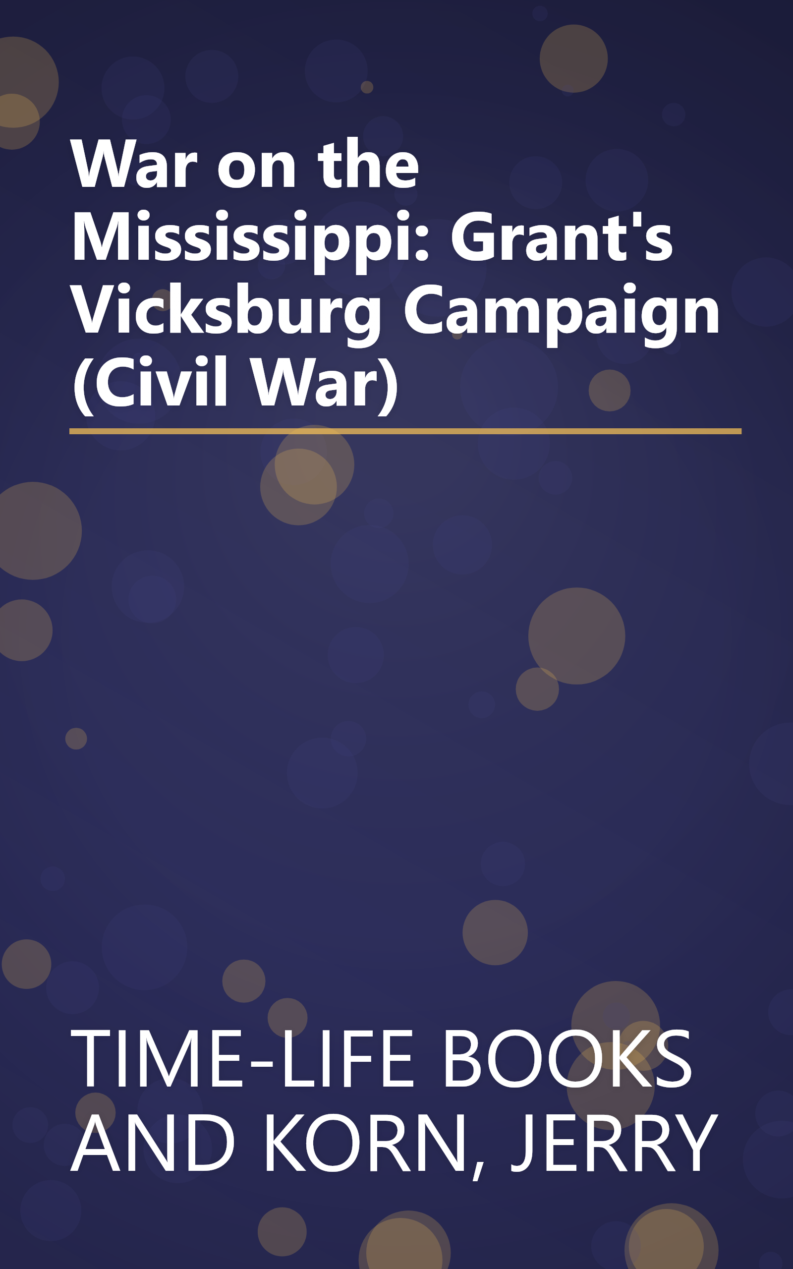 War on the Mississippi: Grant's Vicksburg Campaign (Civil War) book cover