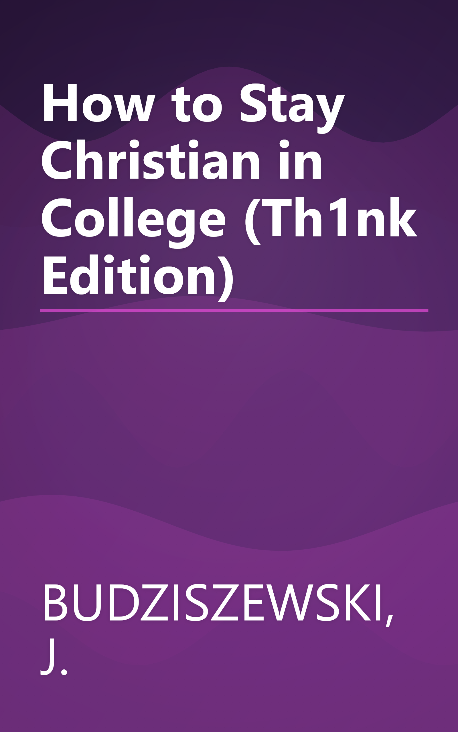 How to Stay Christian in College (Th1nk Edition) book cover