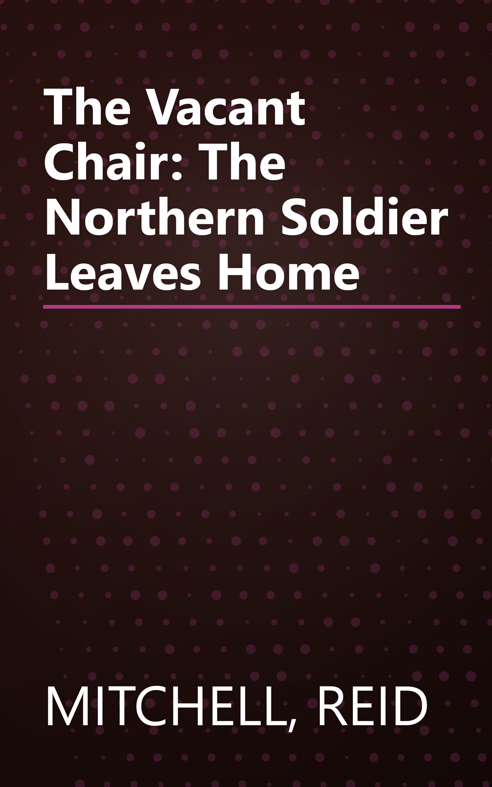 The Vacant Chair: The Northern Soldier Leaves Home book cover