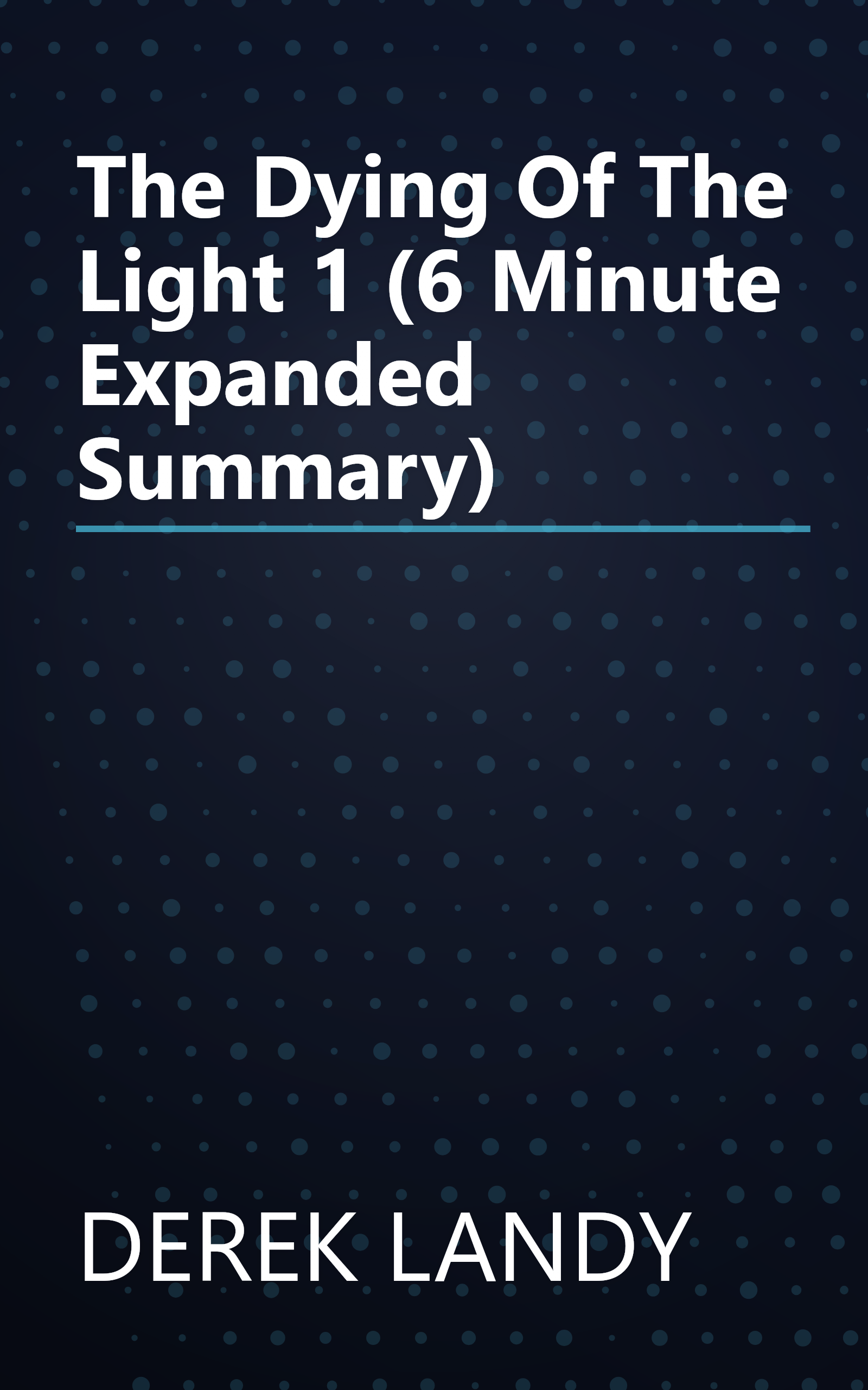 The Dying Of The Light 1 (6 Minute   Expanded Summary) book cover