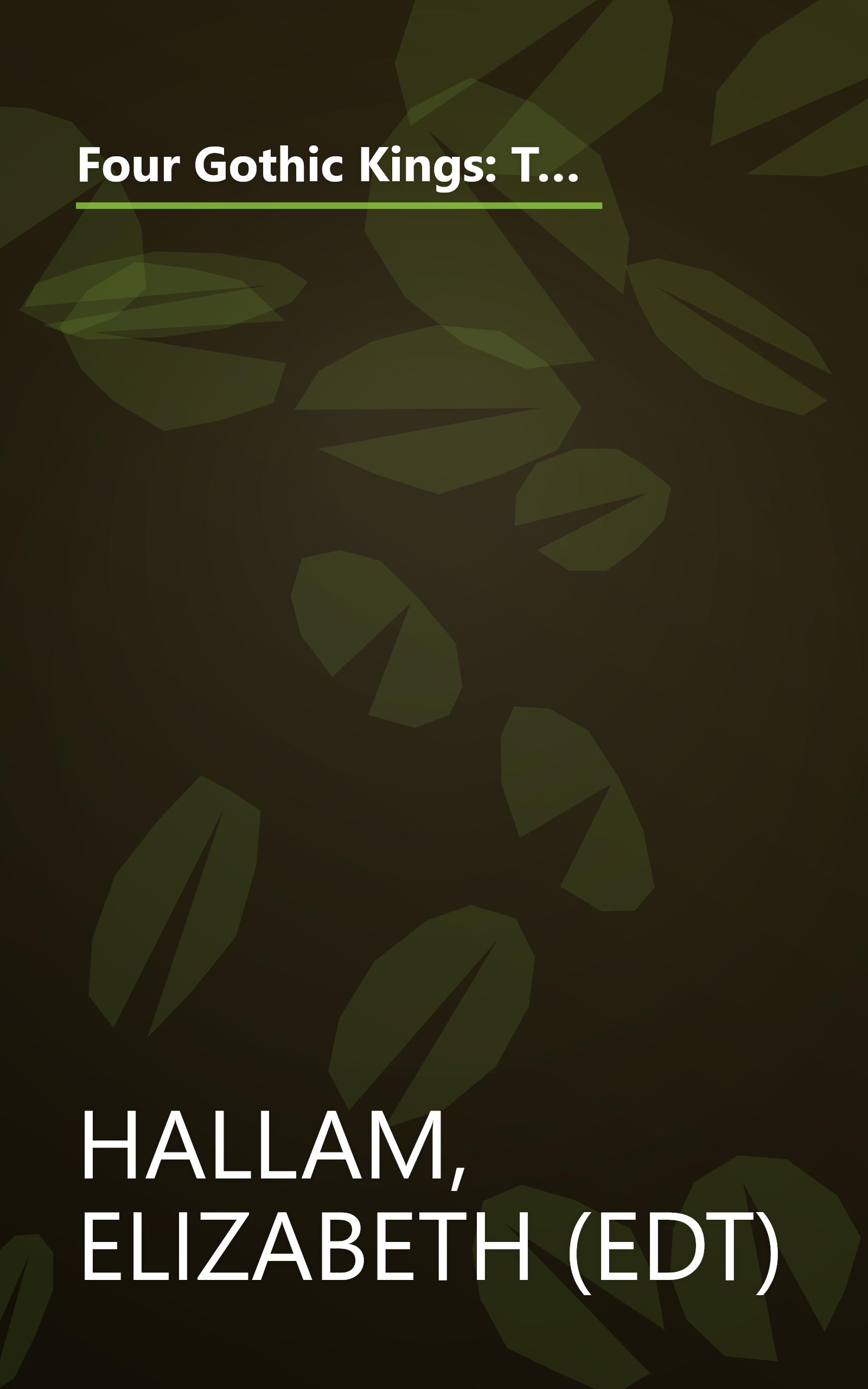 Four Gothic Kings: The Turbulent History of Medieval England and the Plantagenet Kings (1216-1377 Henry III, Edward I, Edward II, Edward III Se) book cover