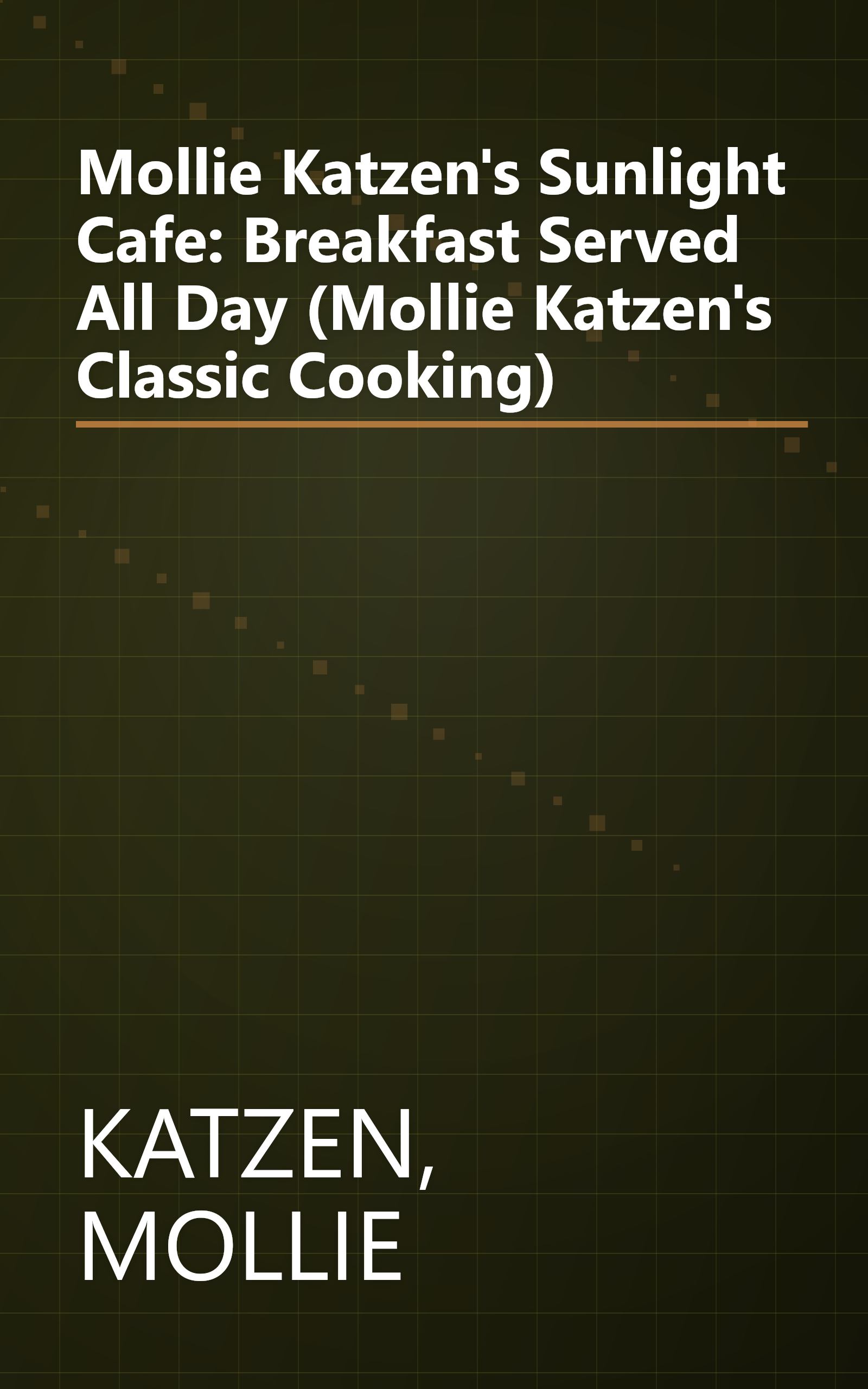 Mollie Katzen's Sunlight Cafe: Breakfast Served All Day (Mollie Katzen's Classic Cooking) book cover