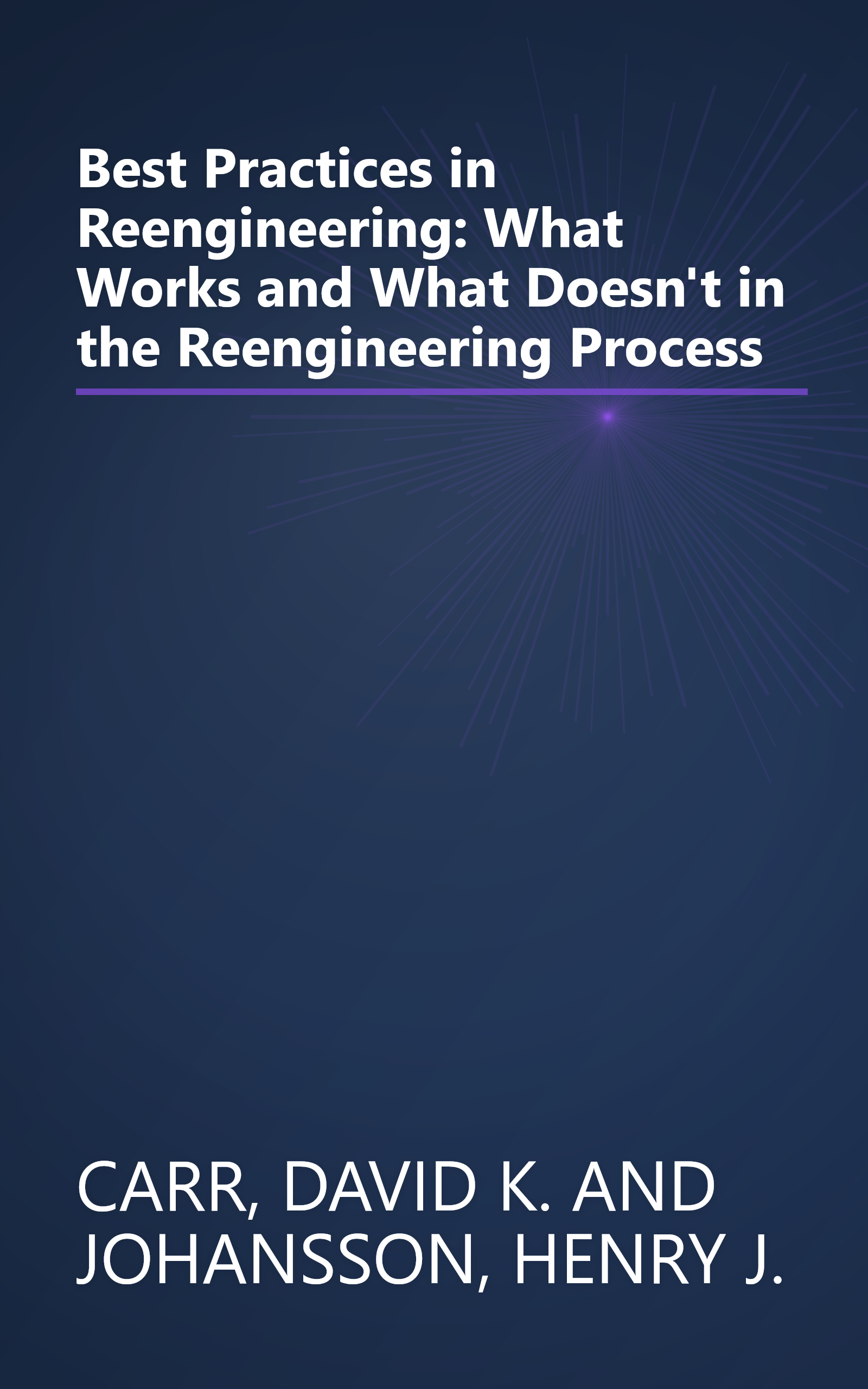 Best Practices in Reengineering: What Works and What Doesn't in the Reengineering Process book cover