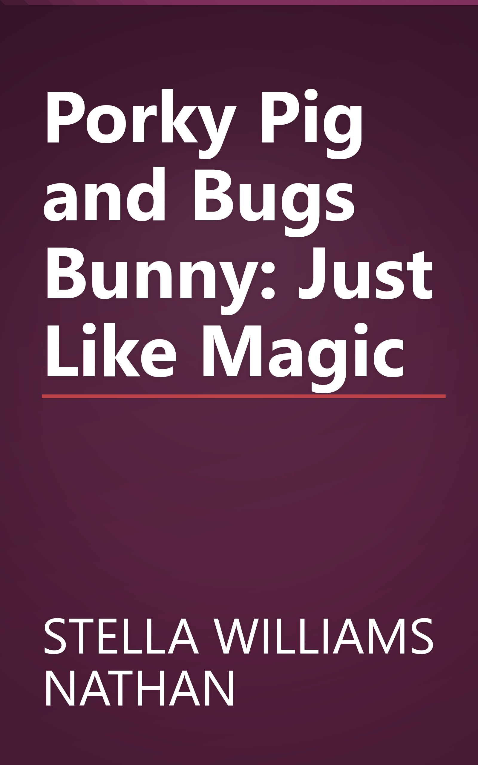 Porky Pig and Bugs Bunny: Just Like Magic book cover