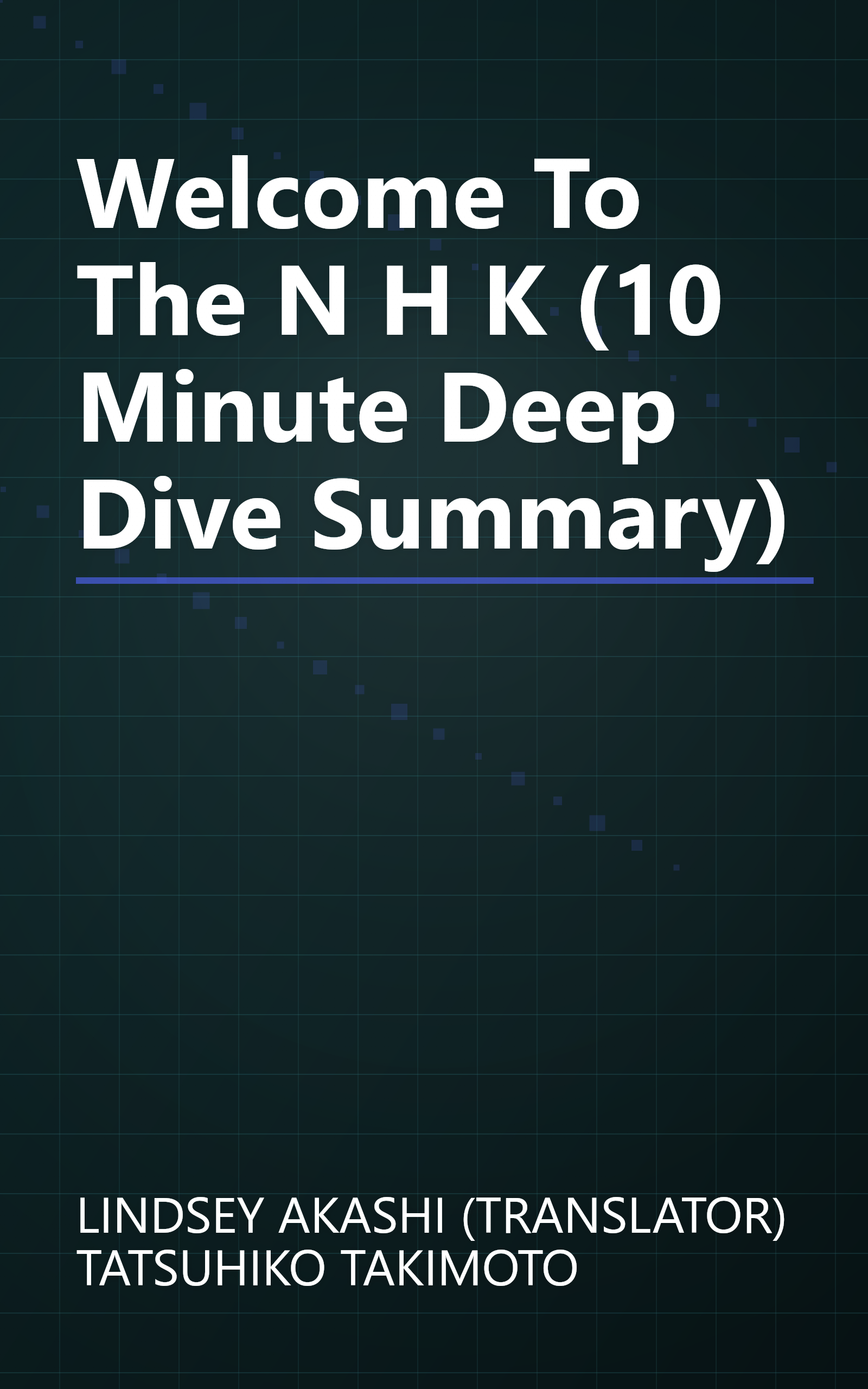 Welcome To The N H K  (10 Minute   Deep Dive Summary) book cover