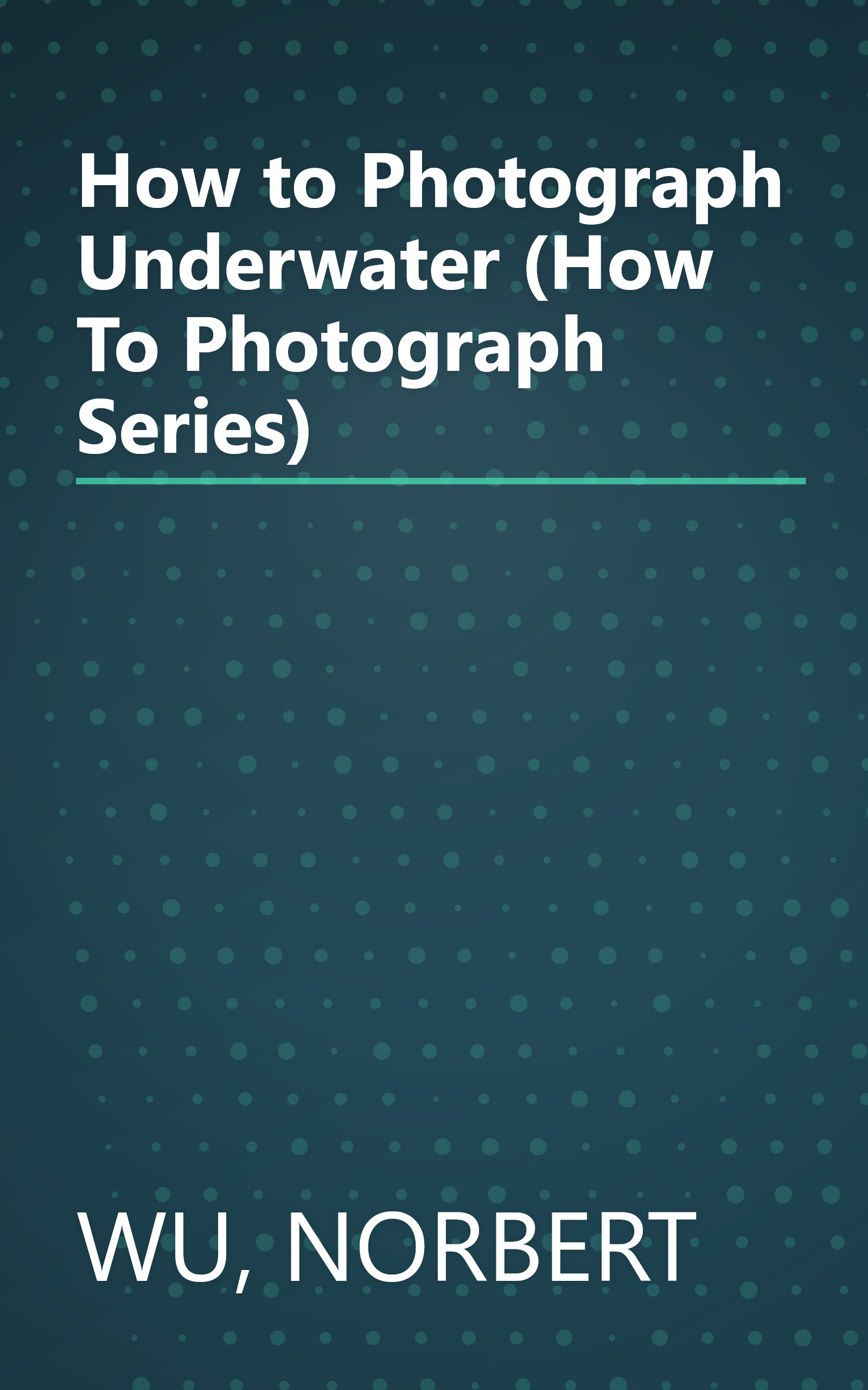How to Photograph Underwater (How To Photograph Series) book cover