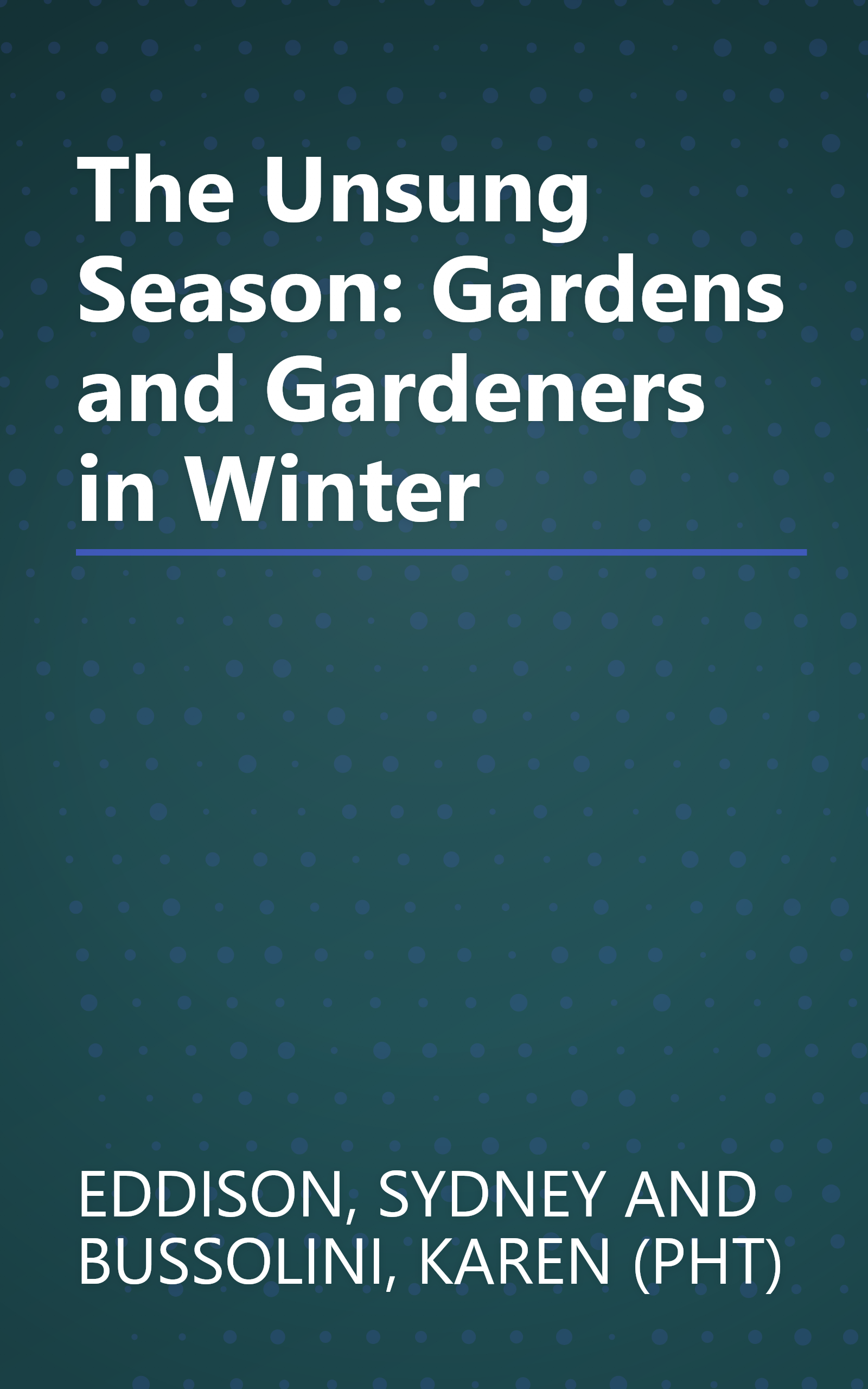 The Unsung Season: Gardens and Gardeners in Winter book cover