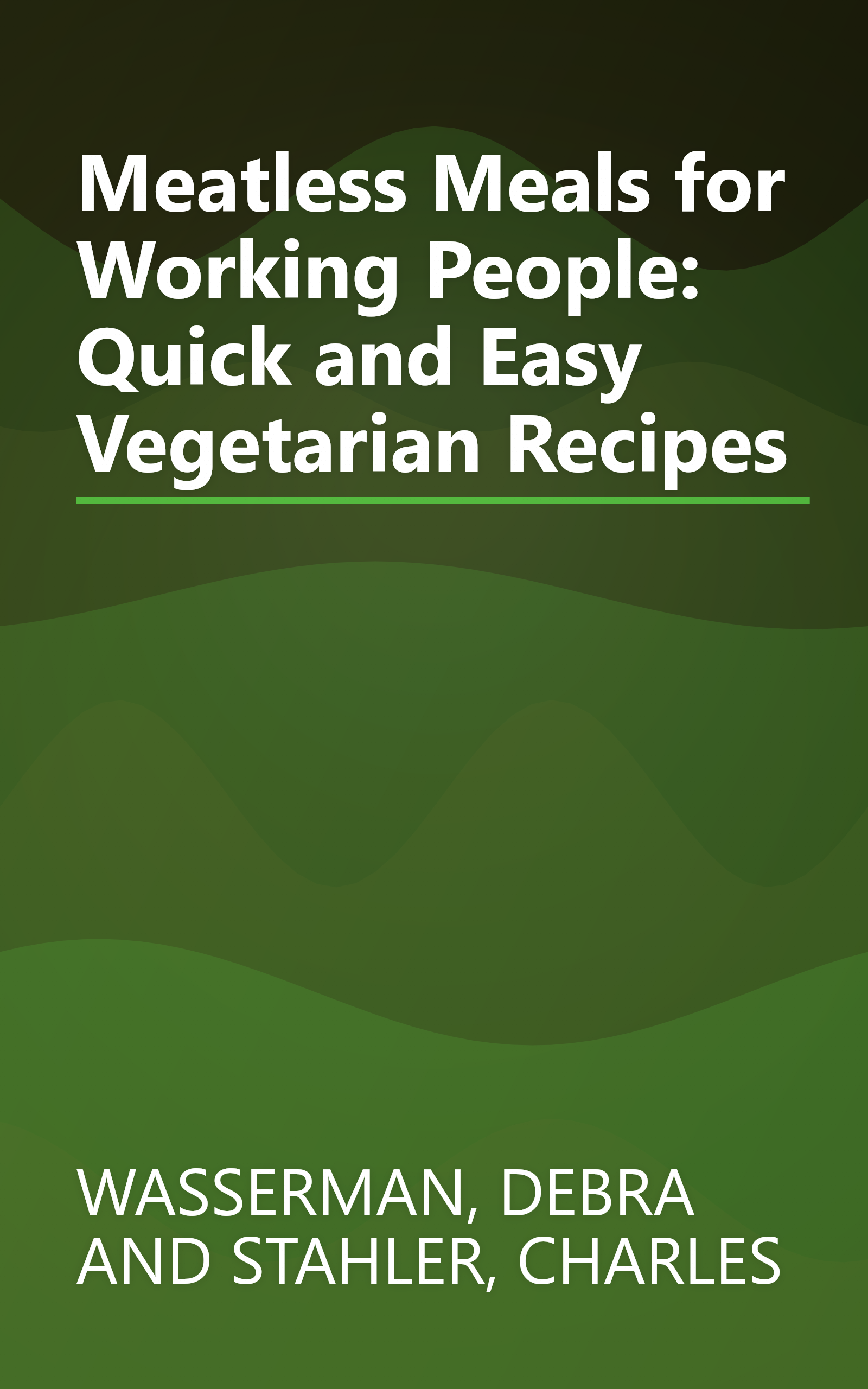 Meatless Meals for Working People: Quick and Easy Vegetarian Recipes book cover