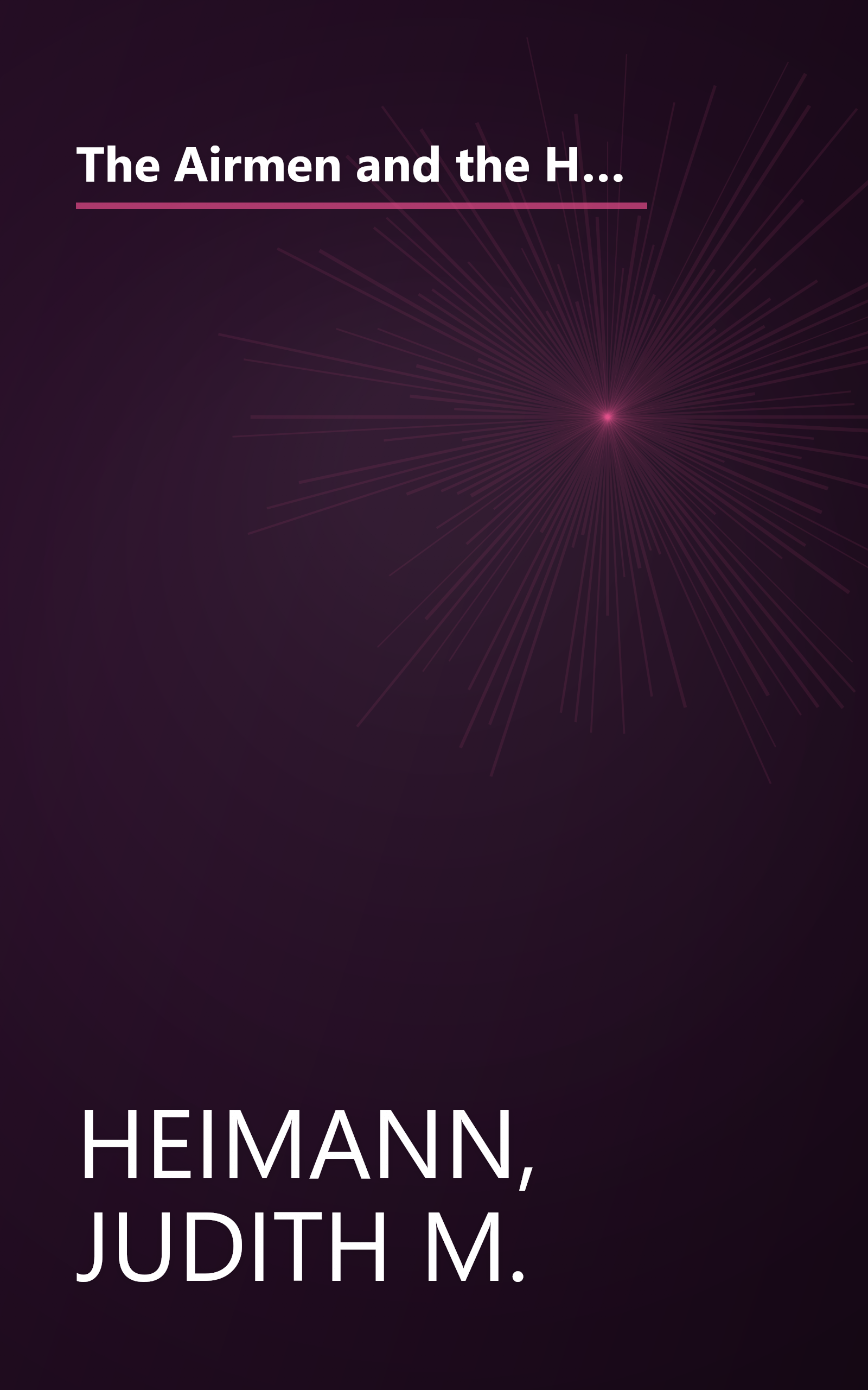 The Airmen and the Headhunters: A True Story of Lost Soldiers, Heroic Tribesmen and the Unlikeliest Rescue of World War II book cover