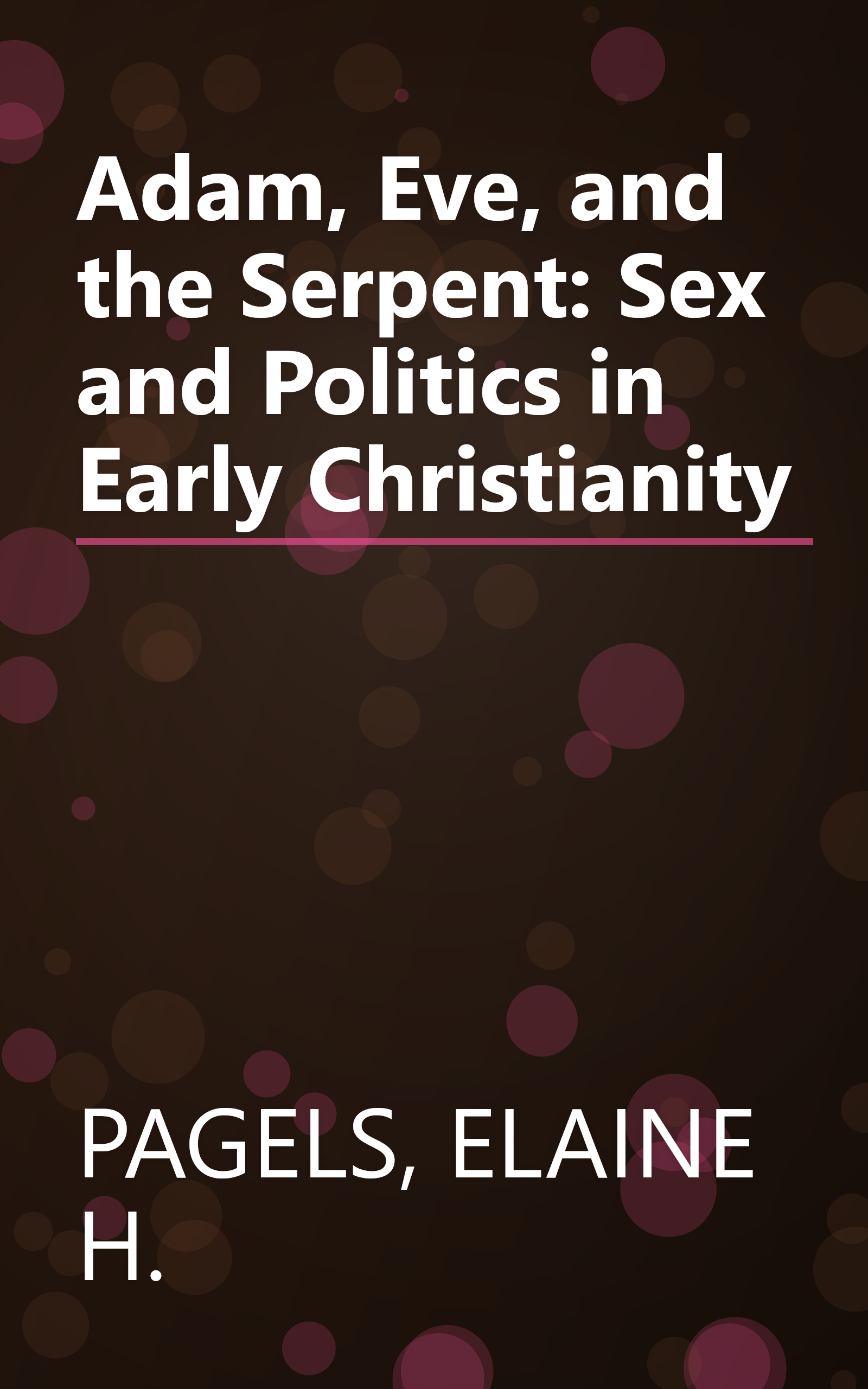 Adam, Eve, and the Serpent: Sex and Politics in Early Christianity book cover
