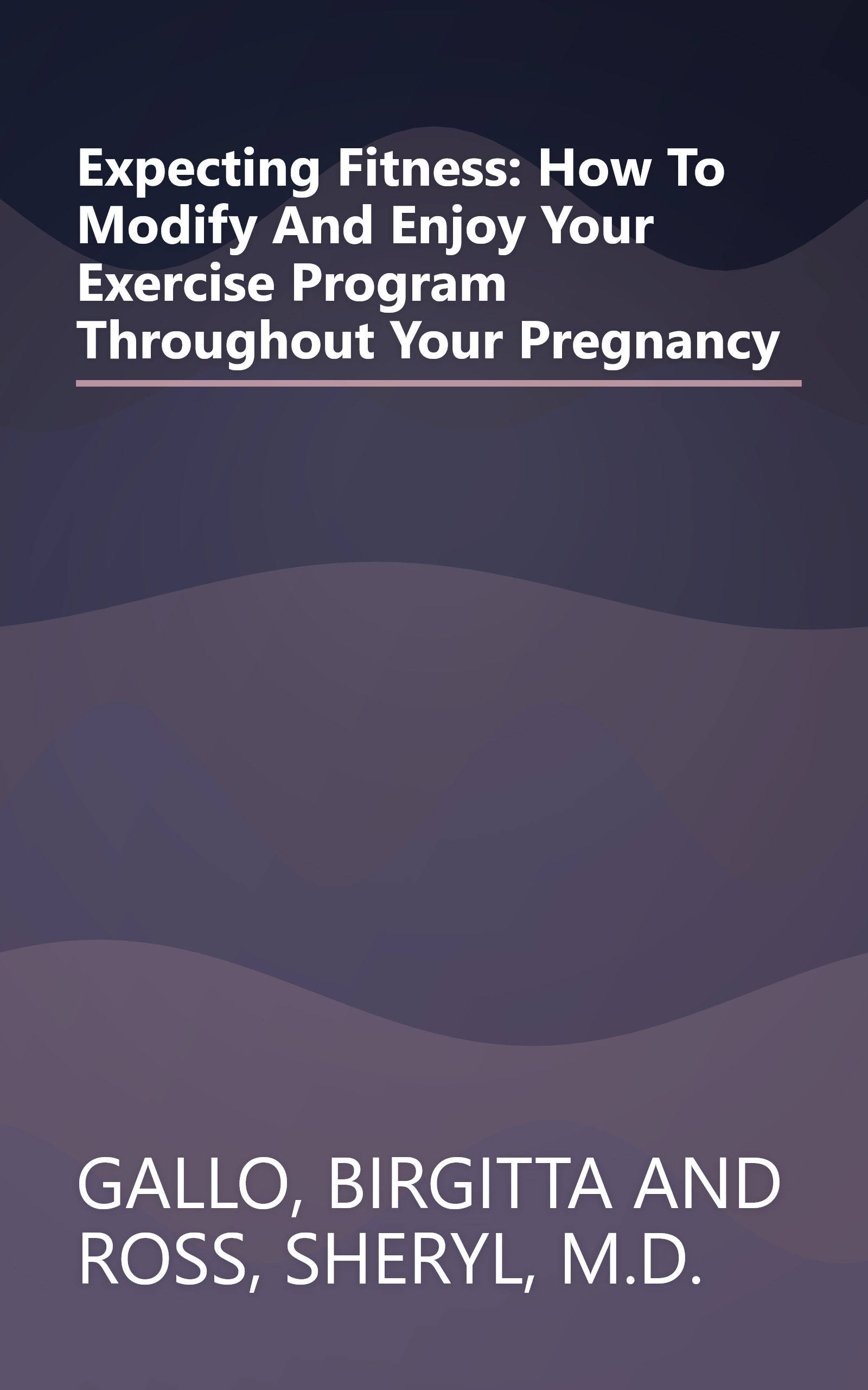 Expecting Fitness: How To Modify And Enjoy Your Exercise Program Throughout Your Pregnancy book cover