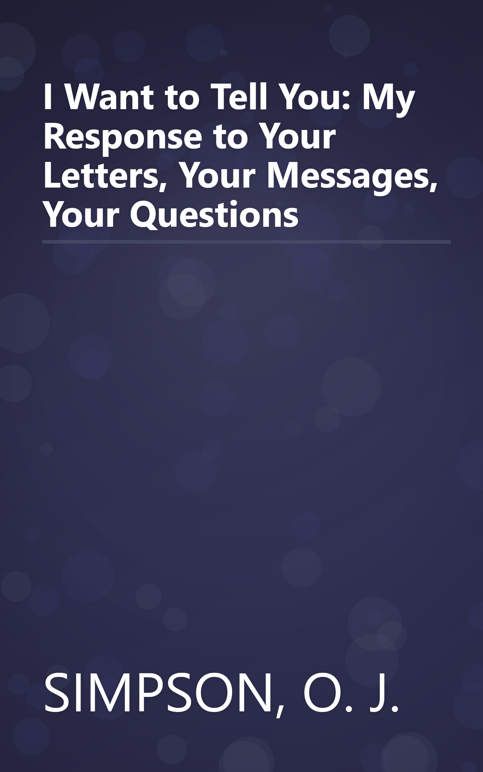 I Want to Tell You: My Response to Your Letters, Your Messages, Your Questions book cover