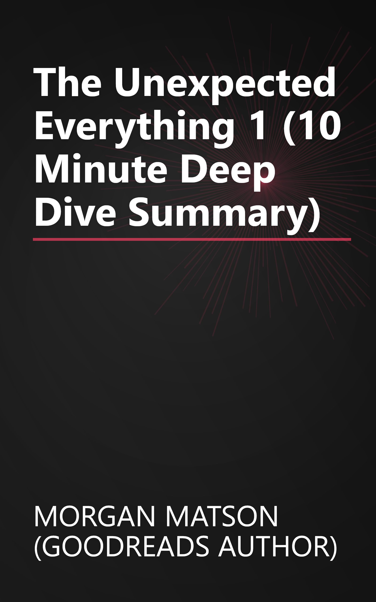The Unexpected Everything 1 (10 Minute   Deep Dive Summary) book cover