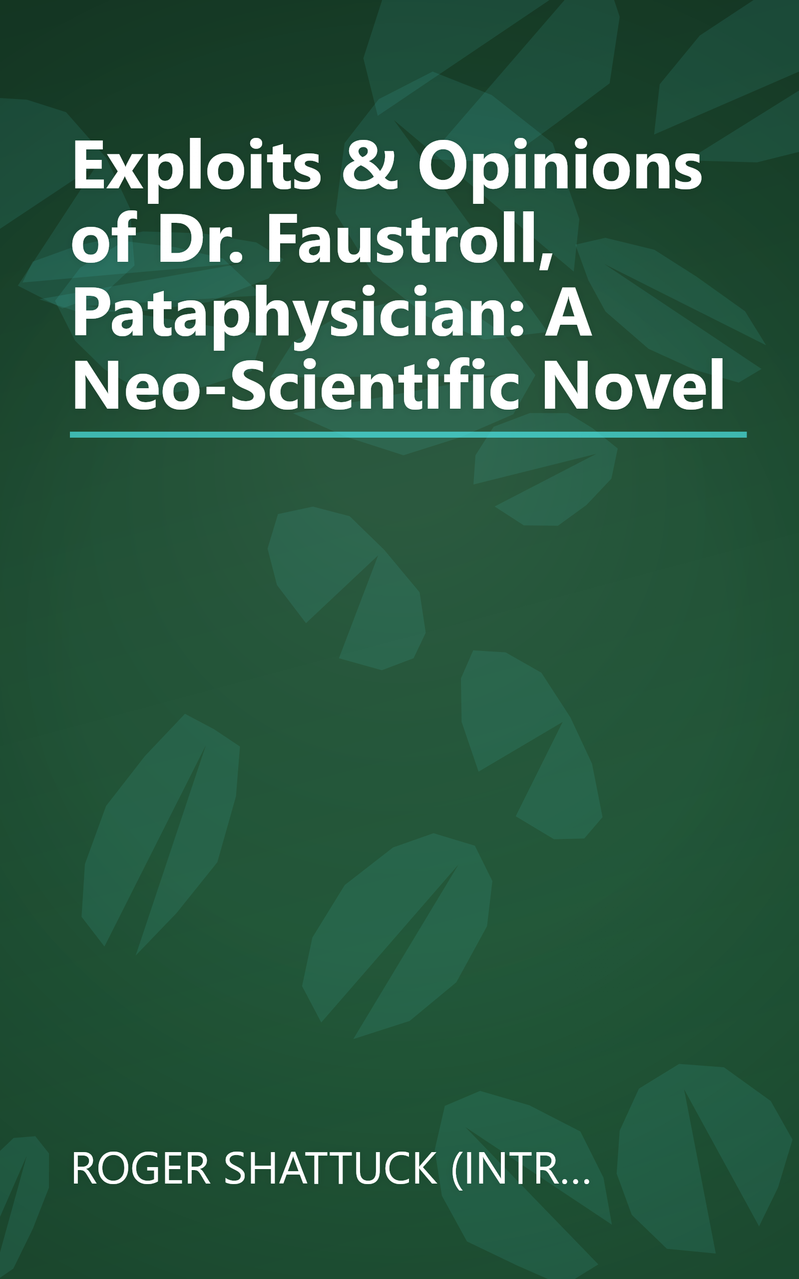 Exploits & Opinions of Dr. Faustroll, Pataphysician: A Neo-Scientific Novel book cover