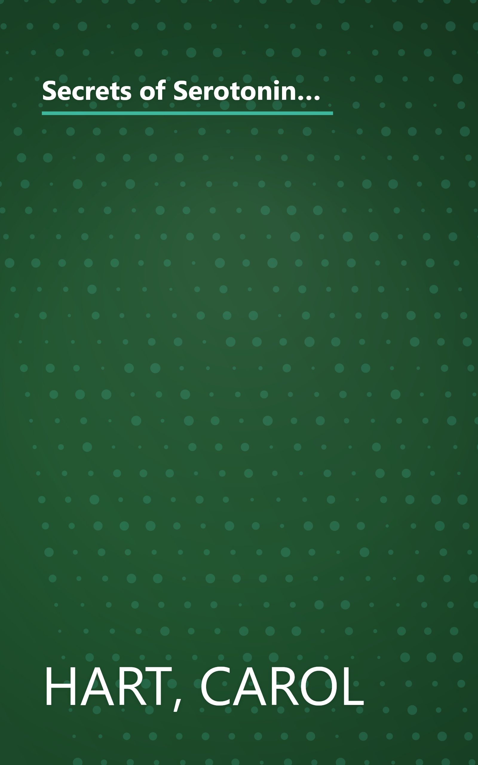 Secrets of Serotonin: The Natural Hormone That Curbs Food and Alcohol Cravings, Elevates Your Mood, Reduces Pain, and Boosts Energy book cover