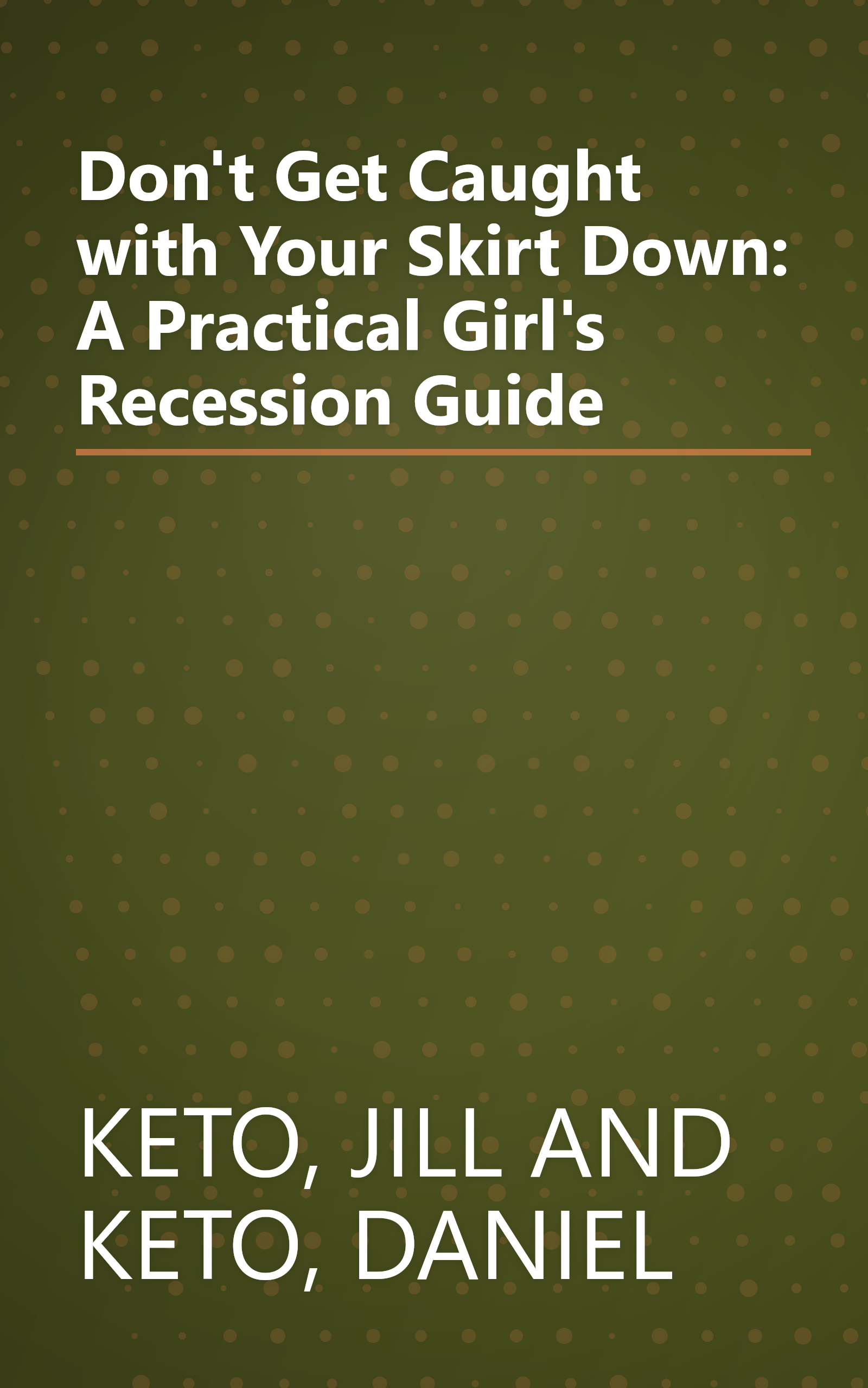Don't Get Caught with Your Skirt Down: A Practical Girl's Recession Guide book cover