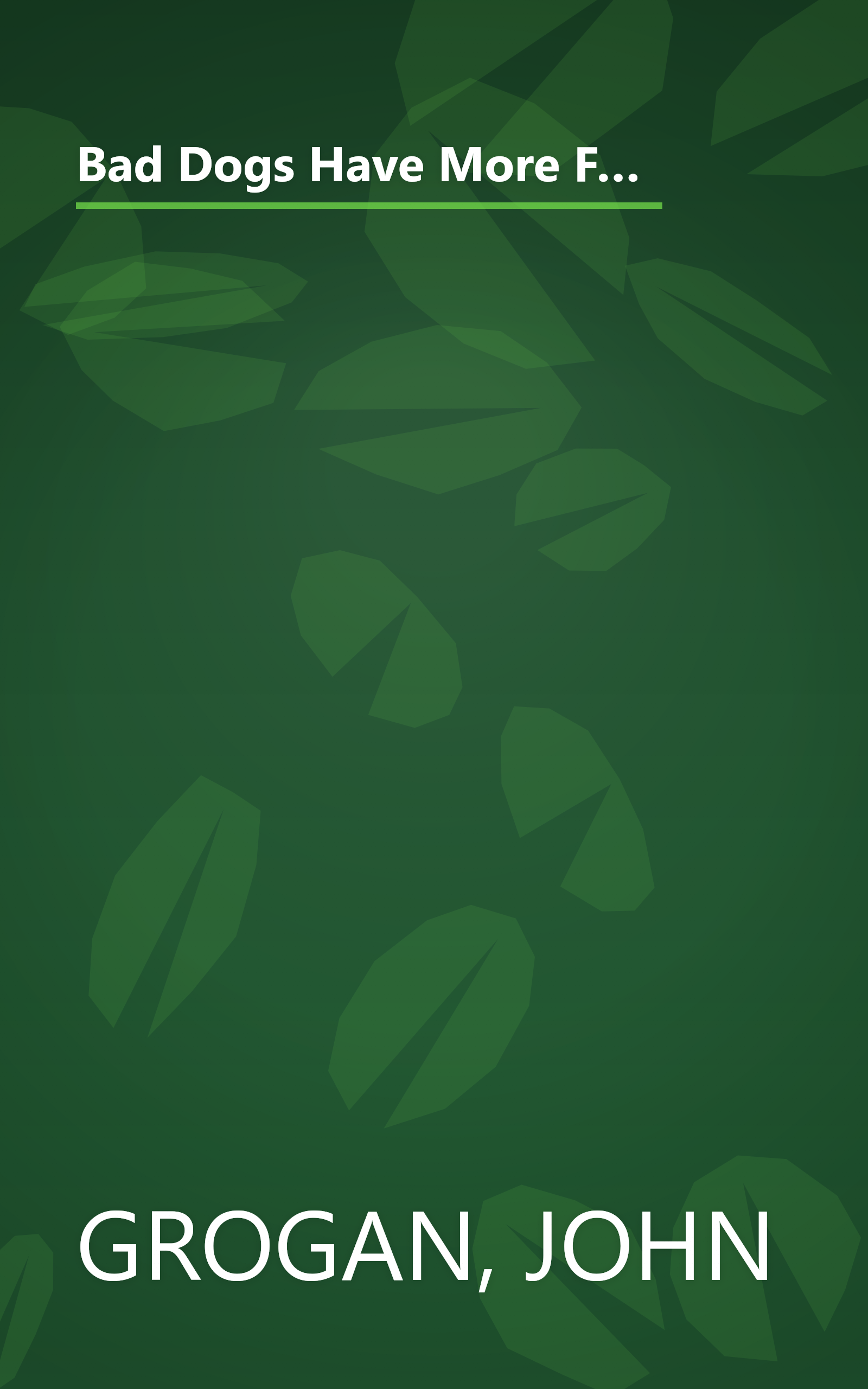 Bad Dogs Have More Fun: Selected Writings on Animals, Family and Life by John Grogan for The Philadelphia Inquirer book cover