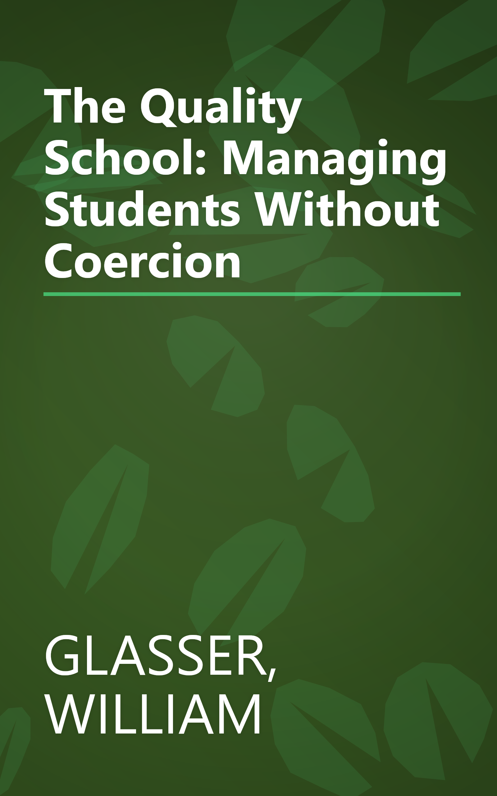 The Quality School: Managing Students Without Coercion book cover