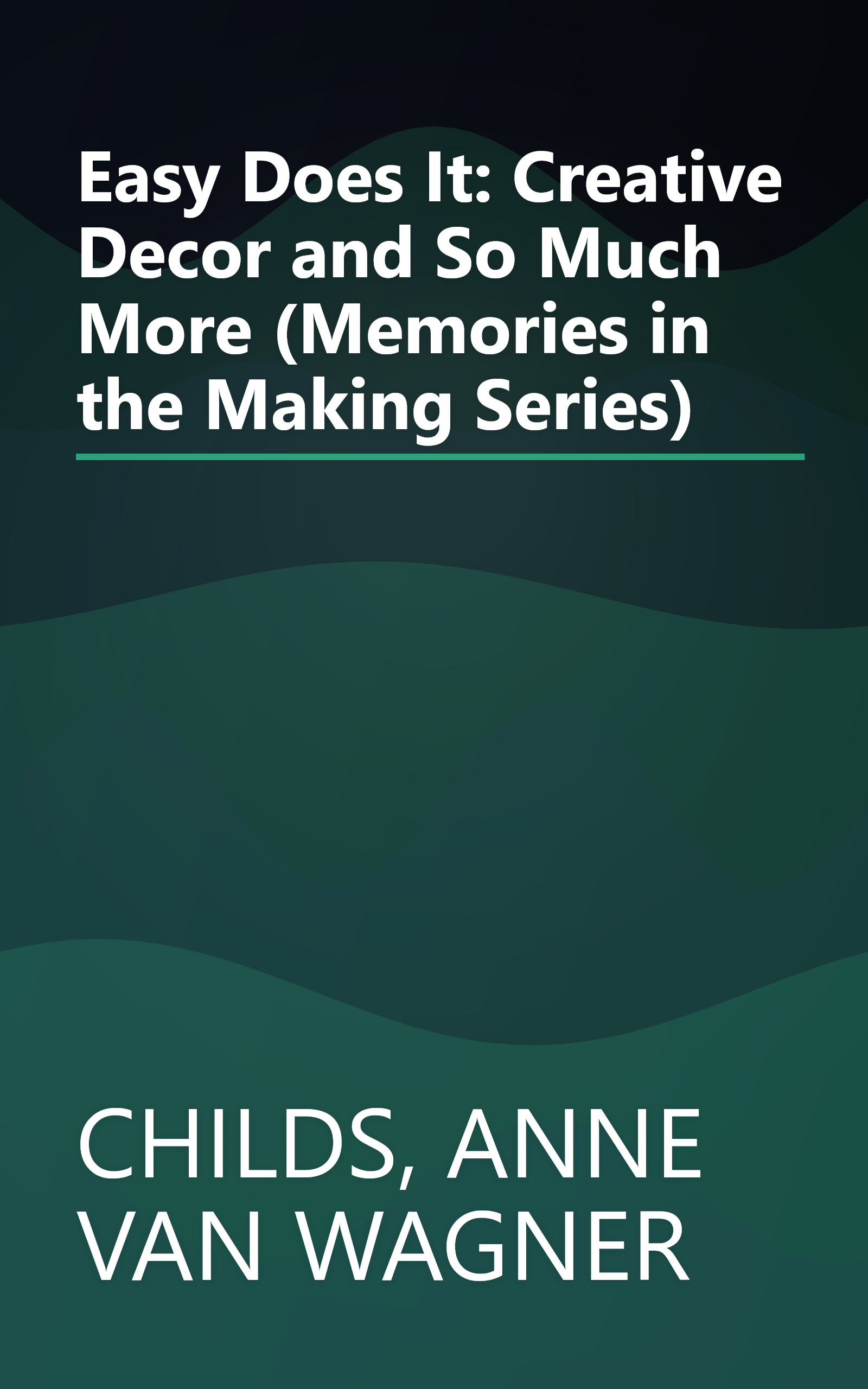 Easy Does It: Creative Decor and So Much More (Memories in the Making Series) book cover