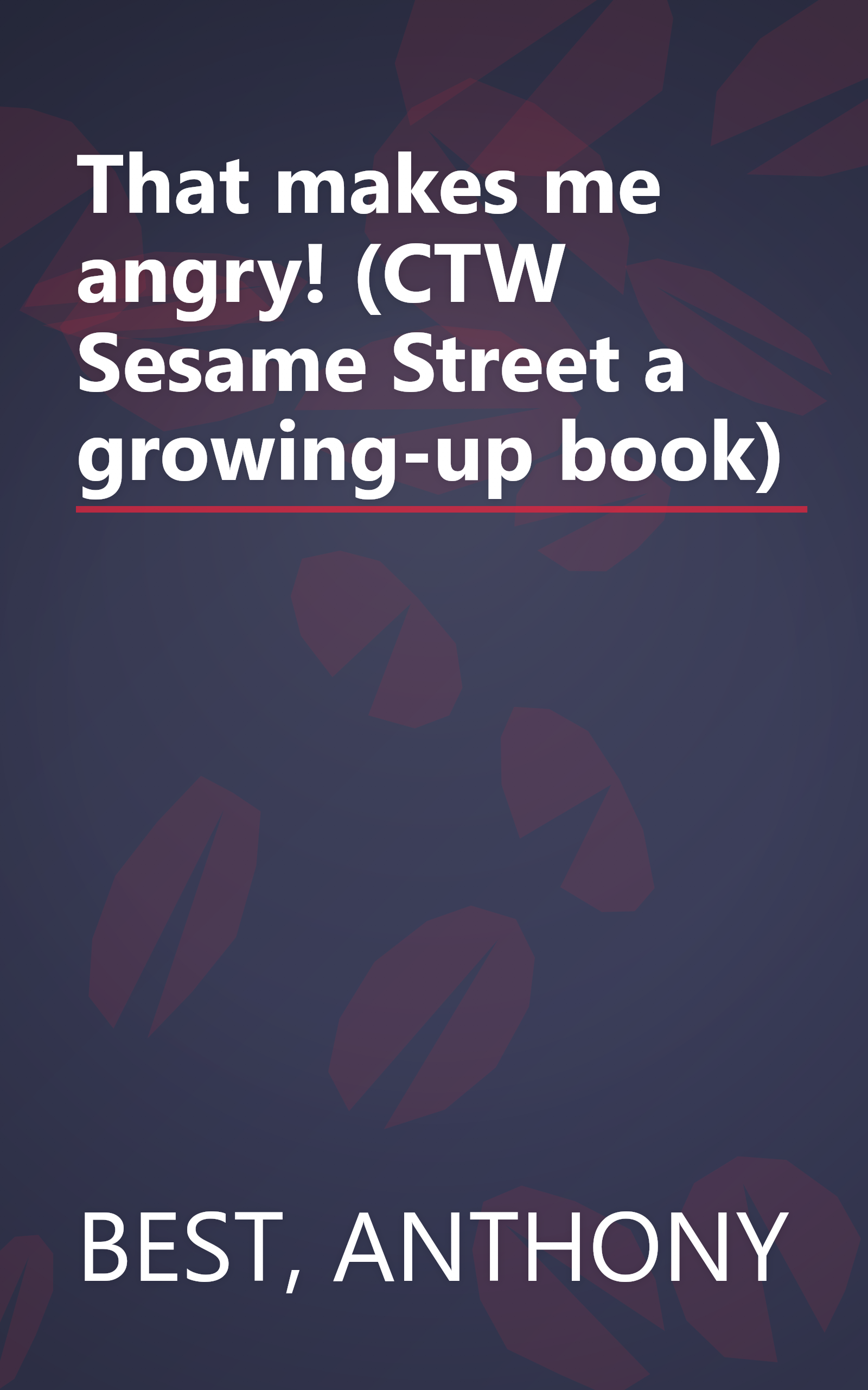 That makes me angry! (CTW Sesame Street a growing-up book) book cover