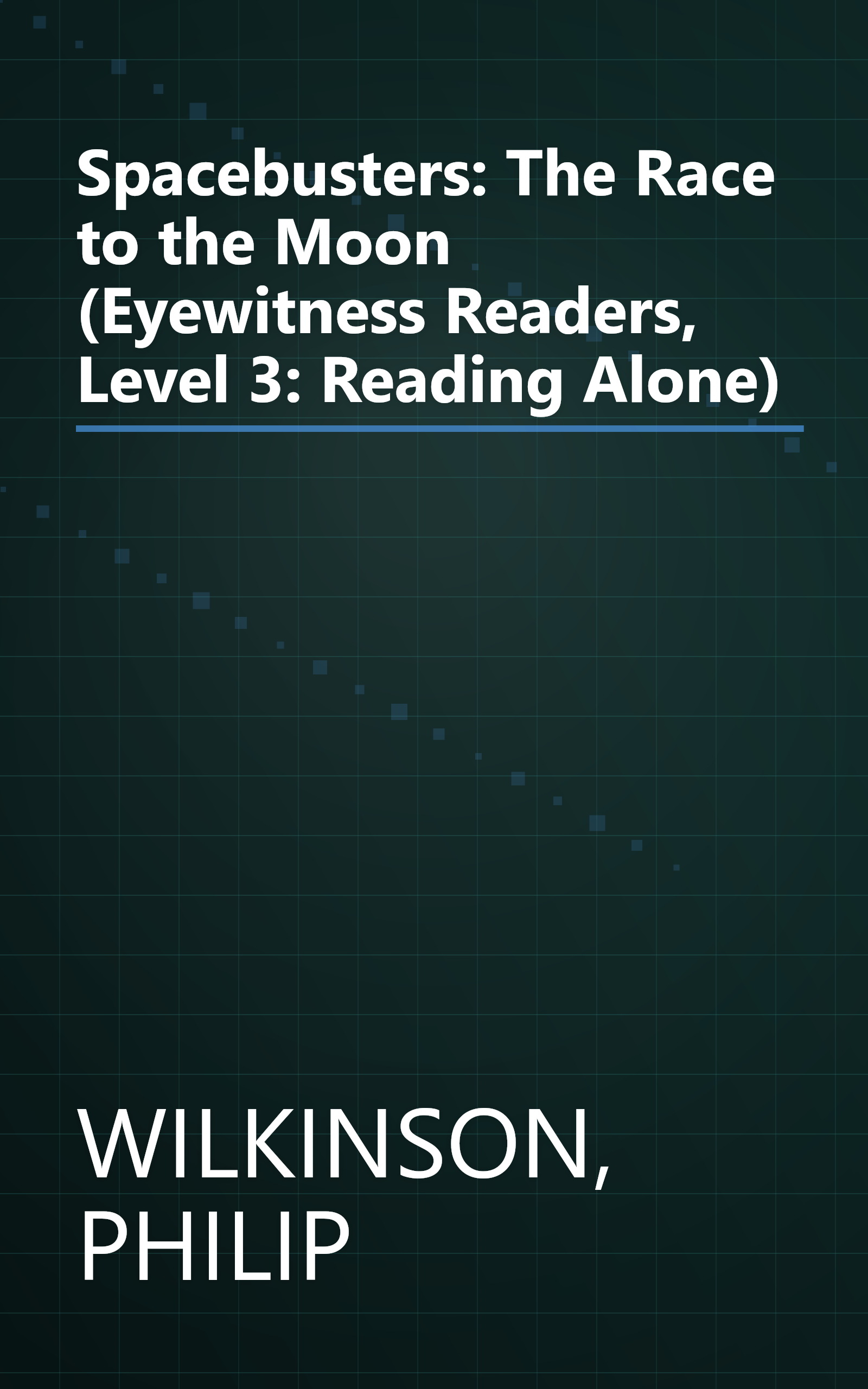 Spacebusters: The Race to the Moon (Eyewitness Readers, Level 3: Reading Alone) book cover