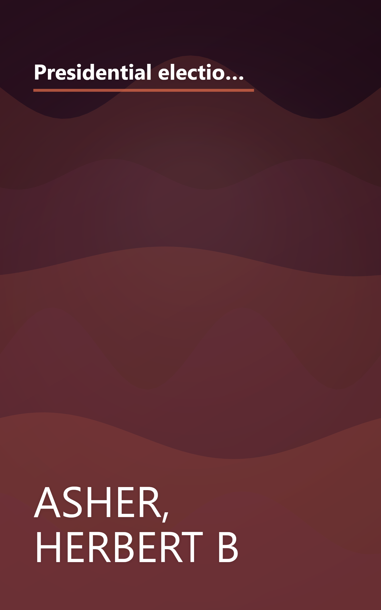 Presidential elections and American politics: Voters, candidates, and campaigns since 1952 (Dorsey series in political science) book cover