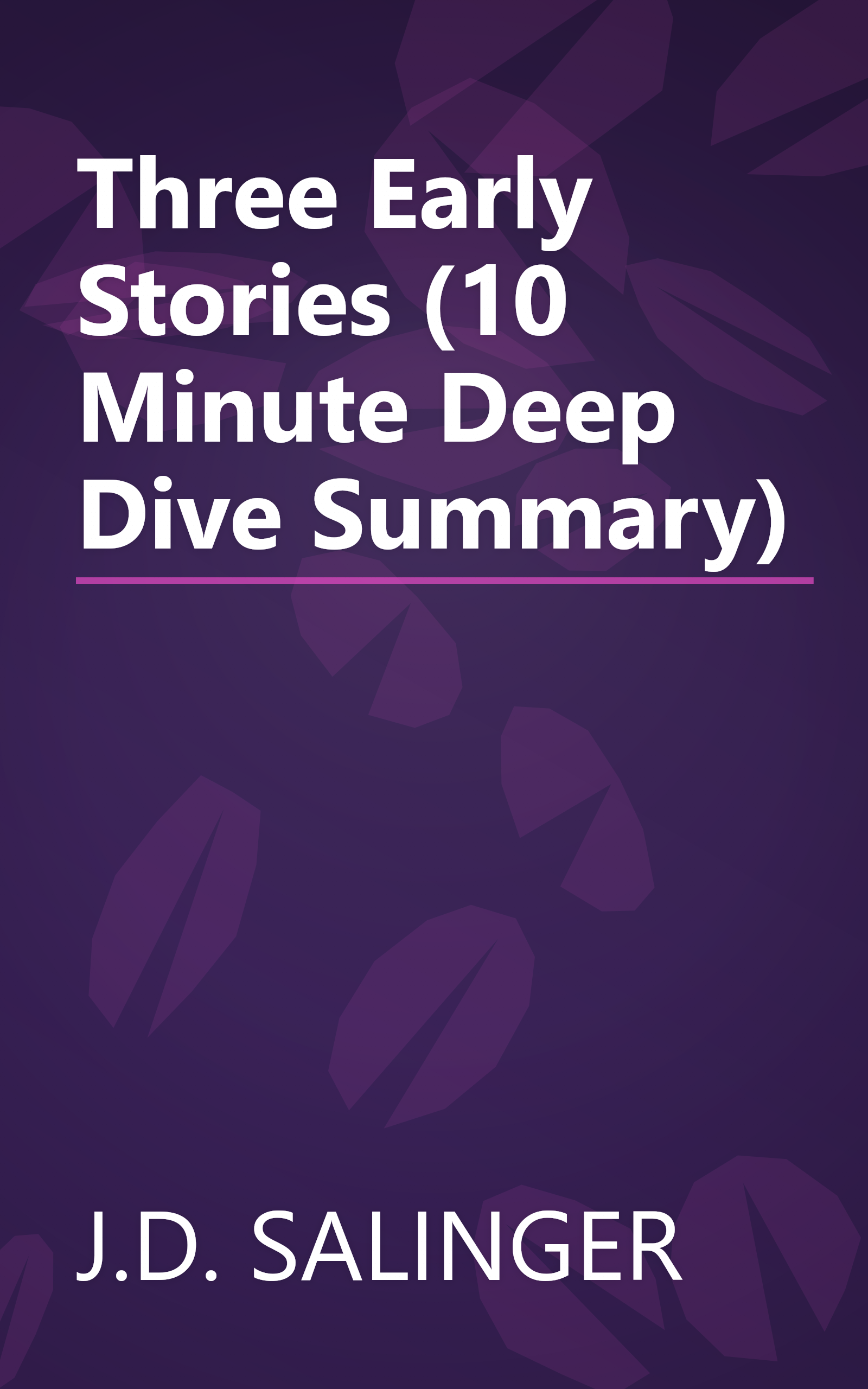 Three Early Stories (10 Minute   Deep Dive Summary) book cover
