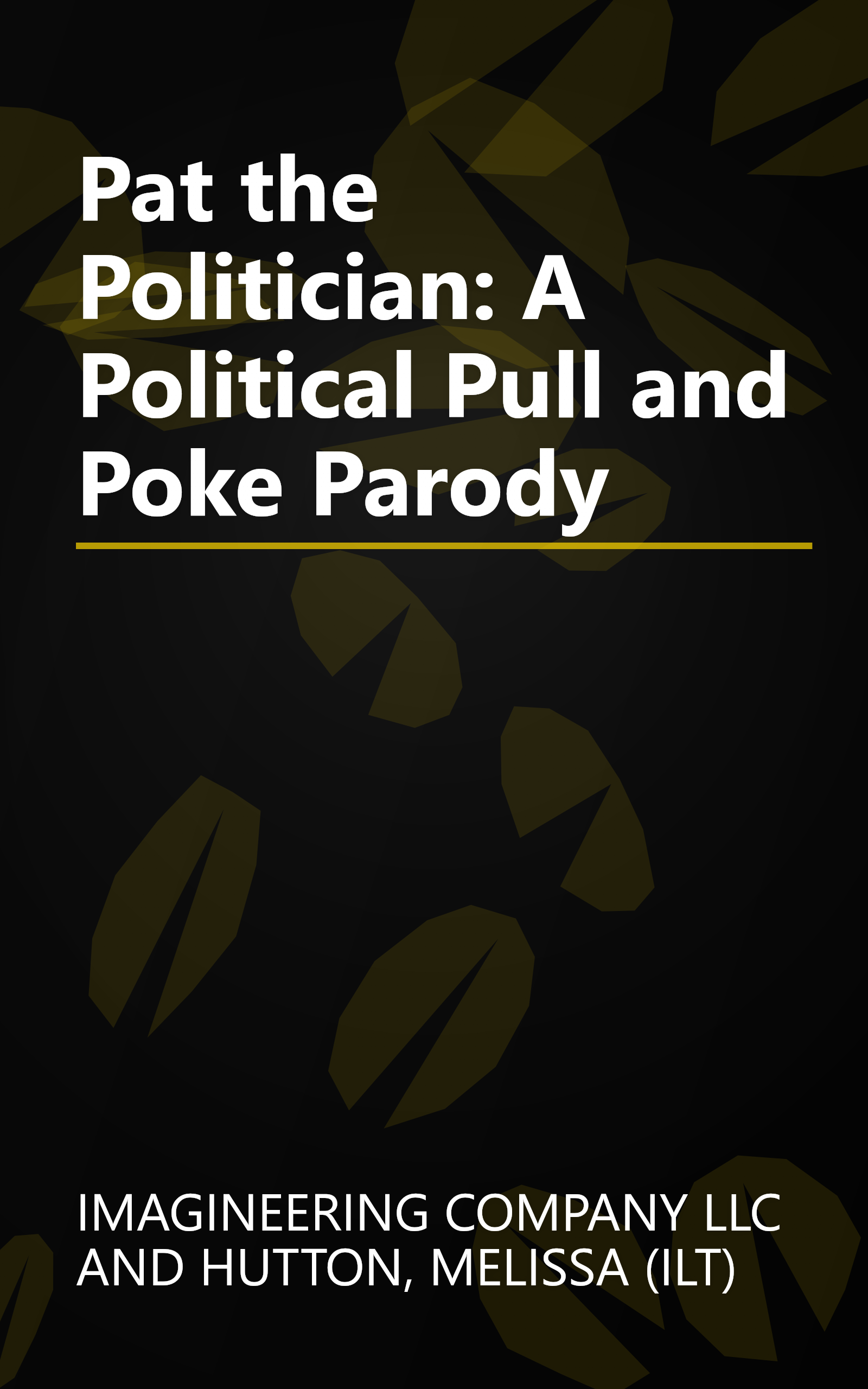 Pat the Politician: A Political Pull and Poke Parody book cover